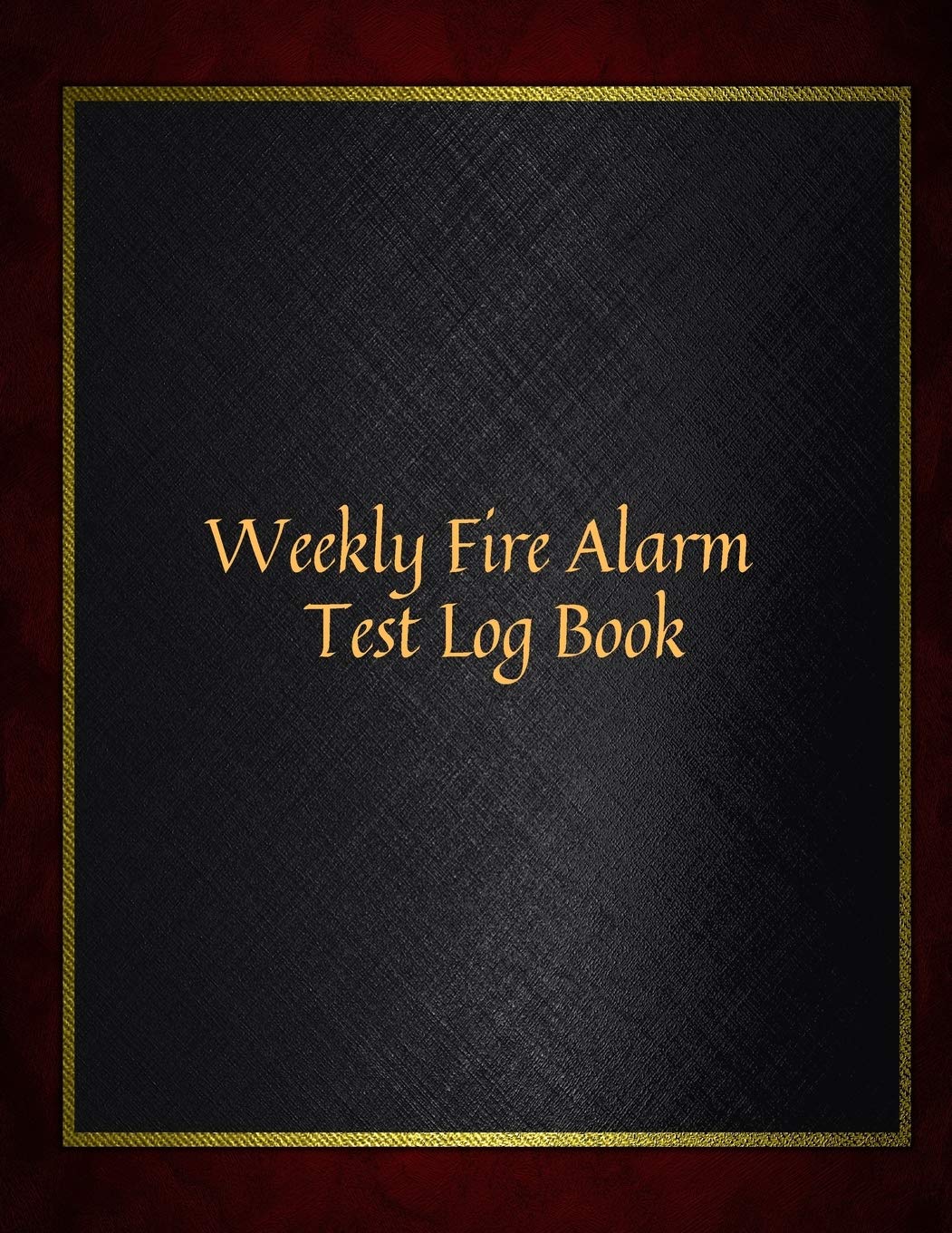 Weekly Fire Alarm Test Log Book: Fire Alarm Service & Inspection ...
