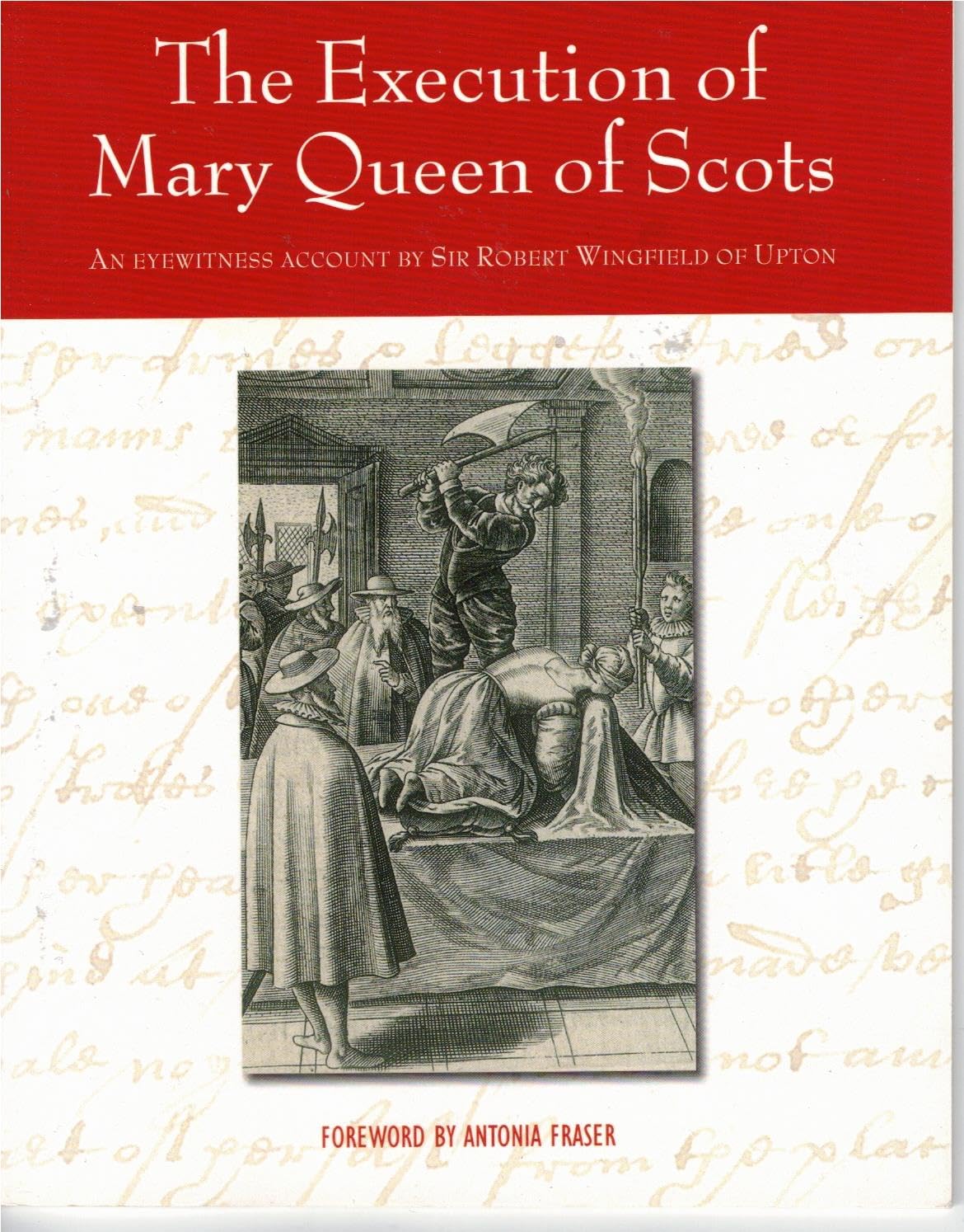 The Execution of Mary Queen of Scots: An Eyewitness Account by Sir ...