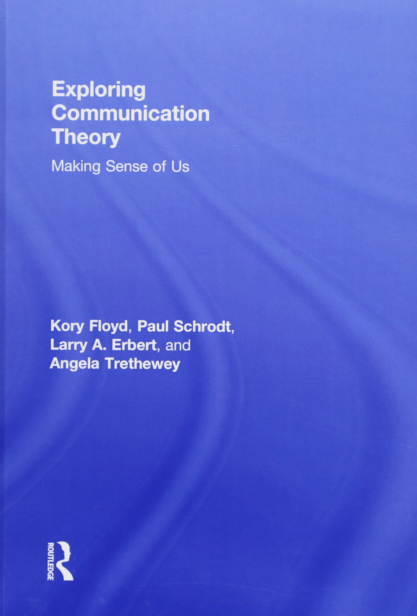 Exploring Communication Theory: Making Sense of Us: 9781138200142 ...