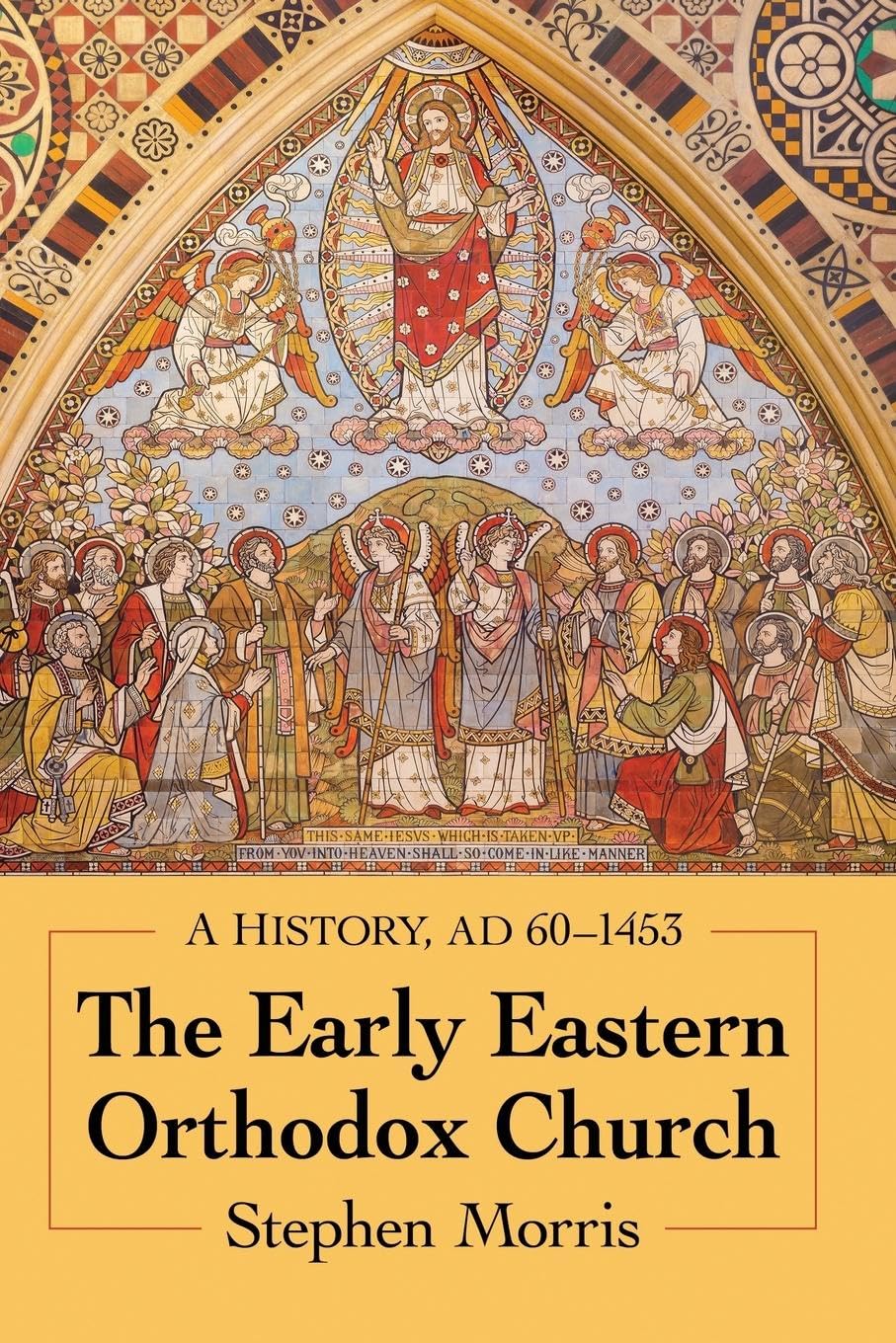 The Early Eastern Orthodox Church: A History, AD 60-1453: Morris ...