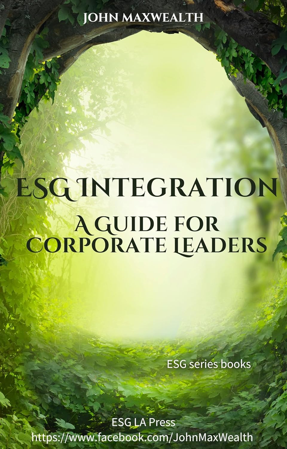 Amazon.com: ESG Integration - A Guide for Corporate Leaders (ESG series books) eBook : MaxWealth ...