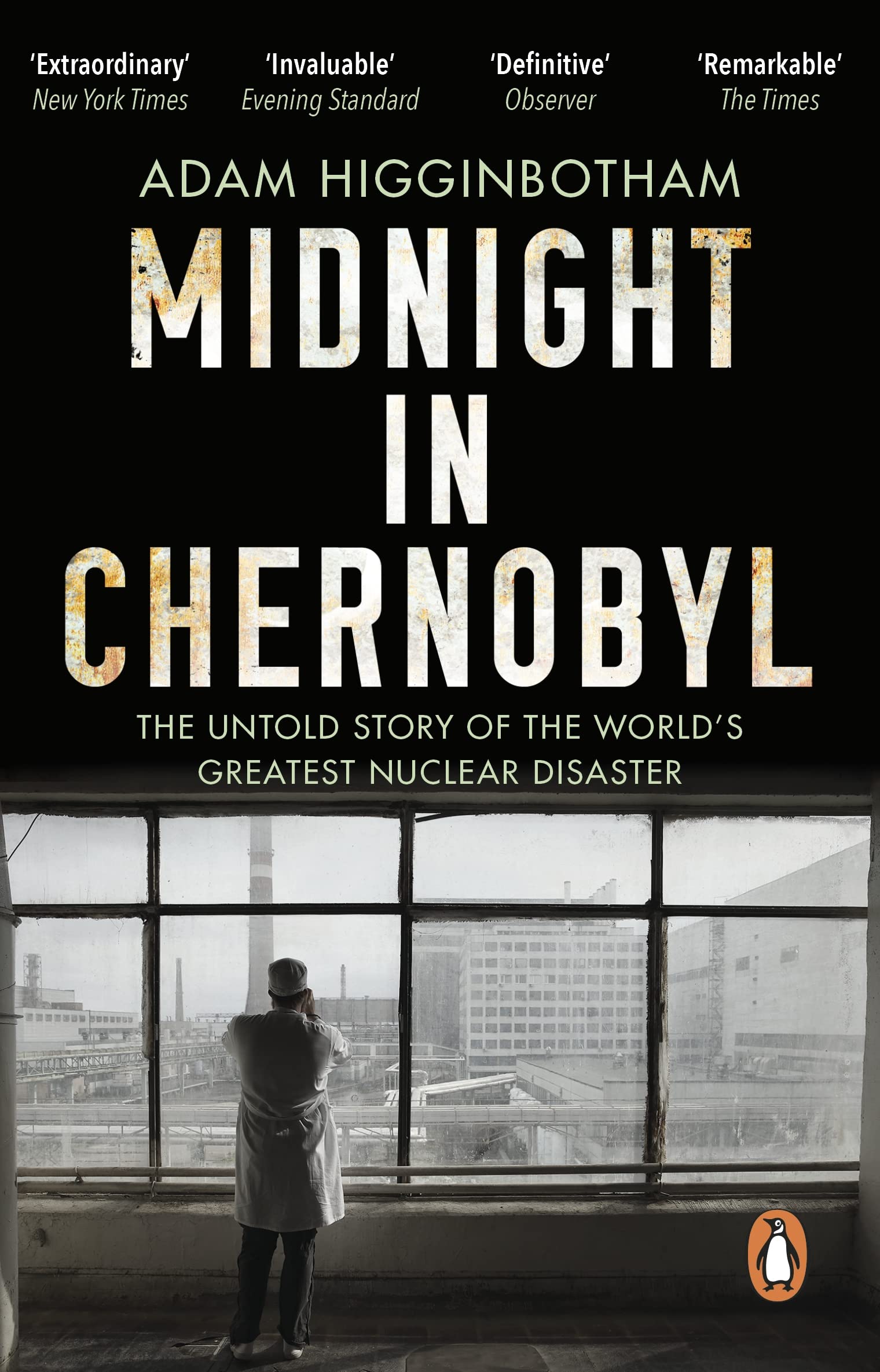 Midnight in Chernobyl: The Untold Story of the World's Greatest Nuclear ...
