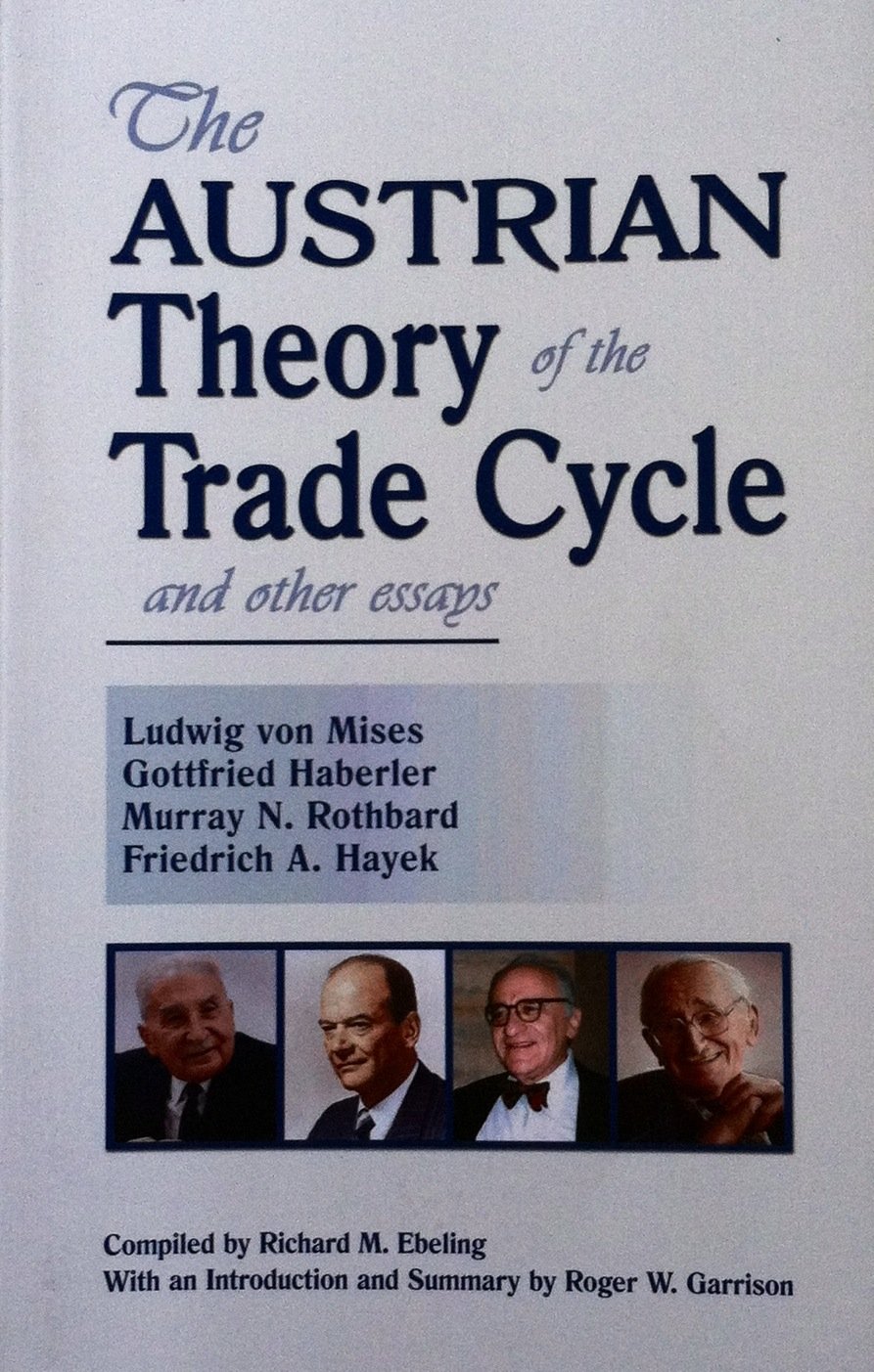 The Austrian Theory of the Trade Cycle and Other Essays: Mises, Ludwig ...