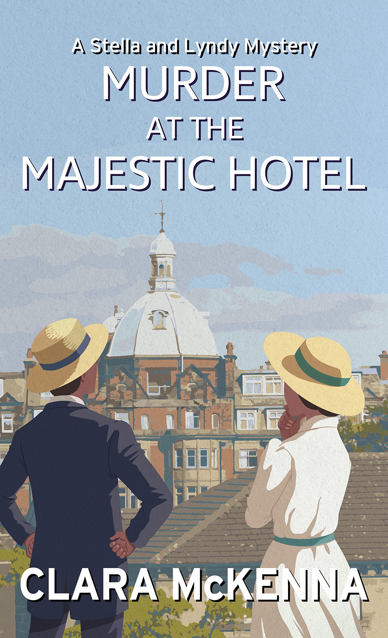 Murder At The Majestic Hotel (A Stella and Lyndy Mystery, 4): McKenna, Clara: 9798885787413 ...