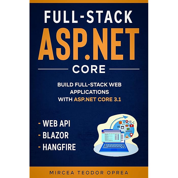Buy Full-stack ASP.NET Core: Build full-stack web applications with ASP.NET Core 3.1 Online at ...
