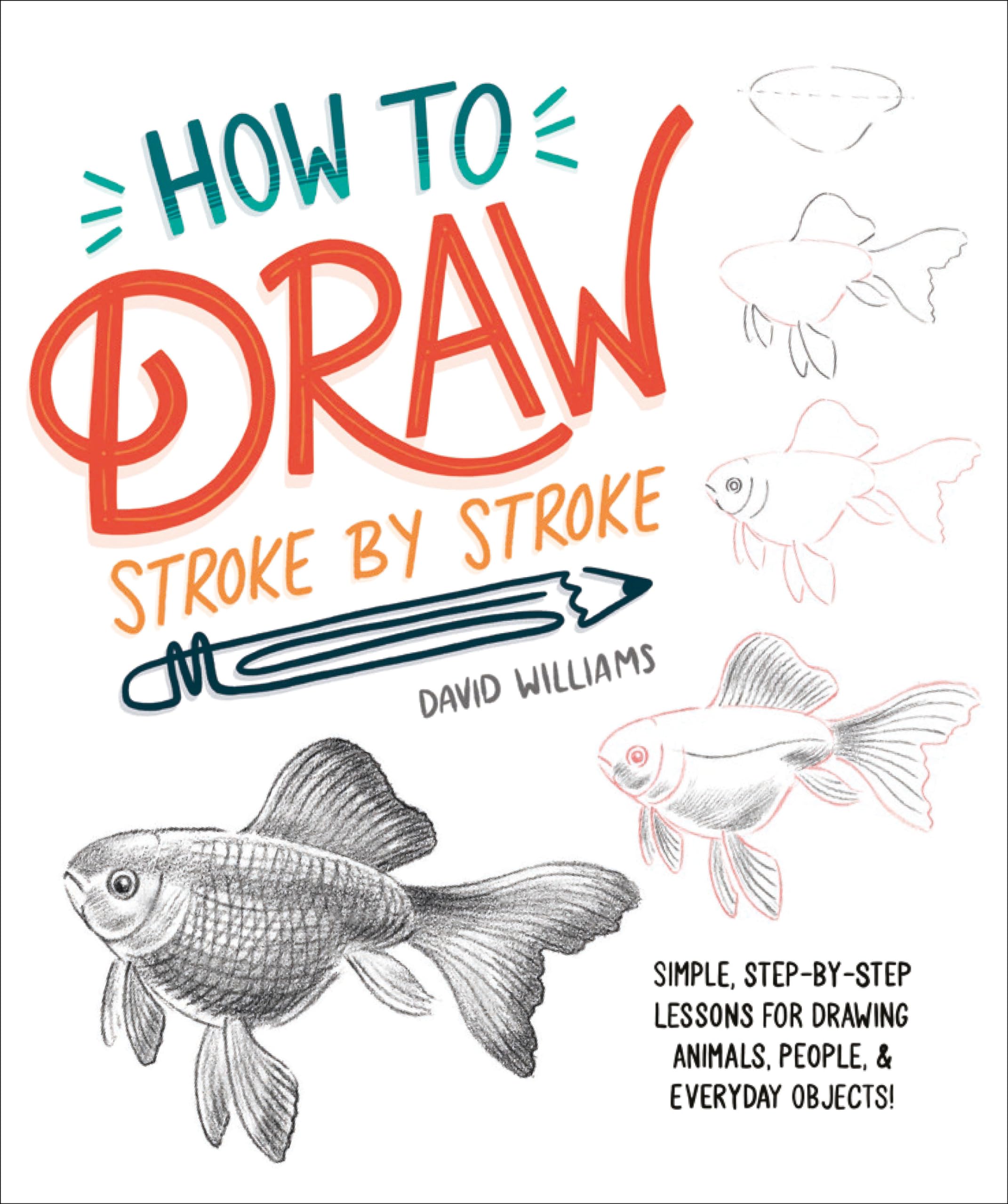 How to Draw Stroke-by-Stroke: Simple, Step-by-Step Lessons for Drawing ...