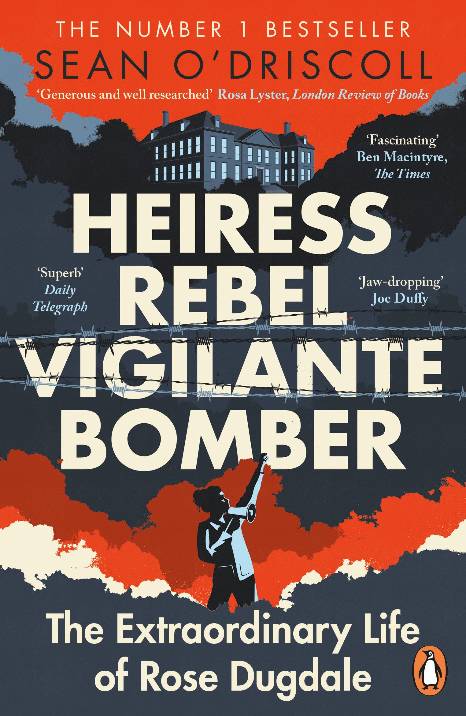Heiress, Rebel, Vigilante, Bomber: The Extraordinary Life of Rose Dugdale: O'Driscoll, Sean ...