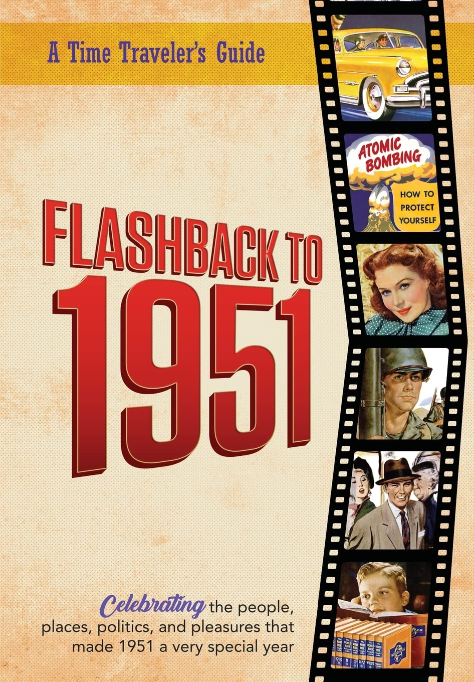Buy Flashback to 1951 - A Time Traveler's Guide: Celebrating the people, places, politics and ...