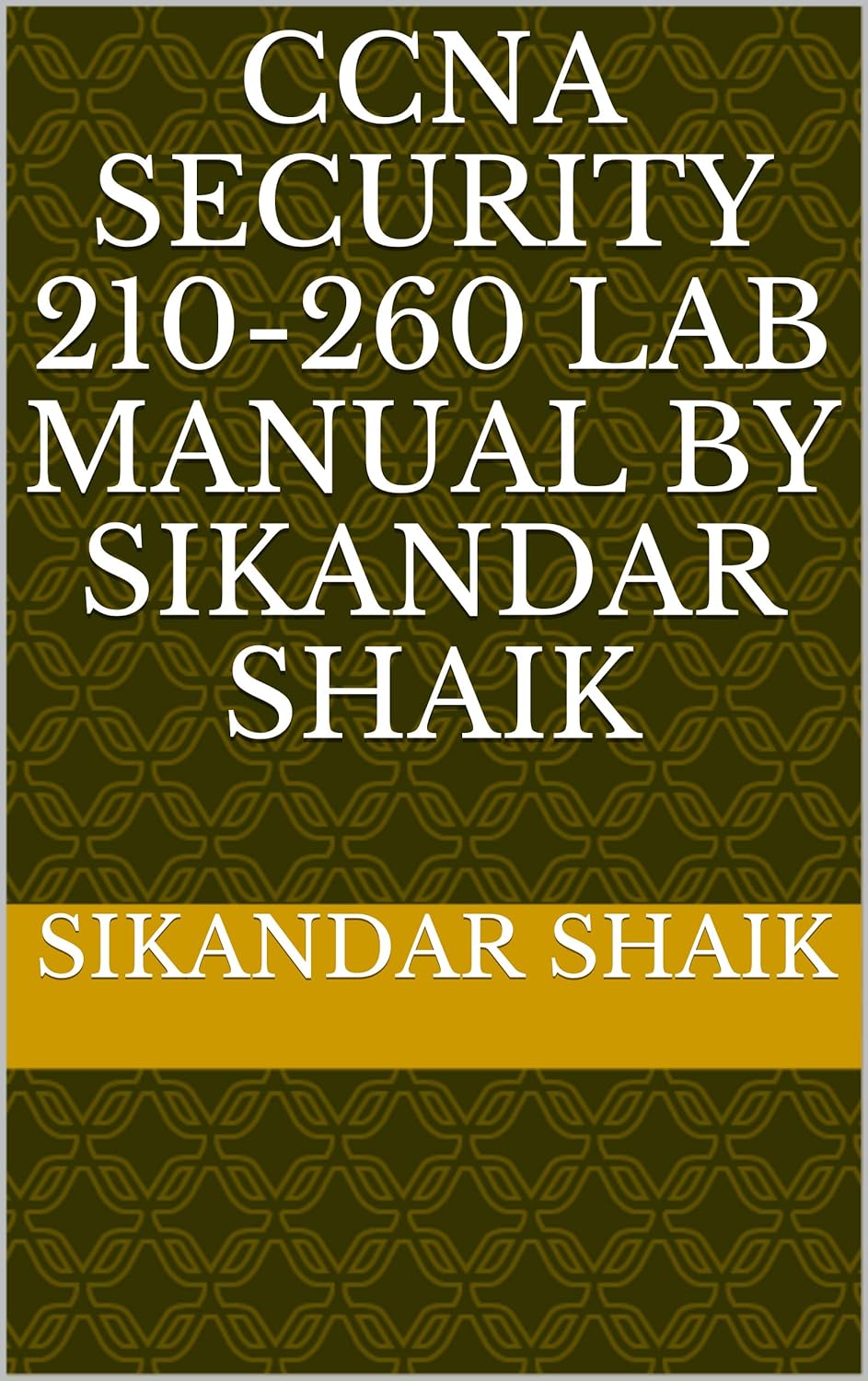 Amazon.com: CCNA SECURITY 210-260 LAB MANUAL BY SIKANDAR SHAIK eBook : SHAIK, SIKANDAR: Kindle Store