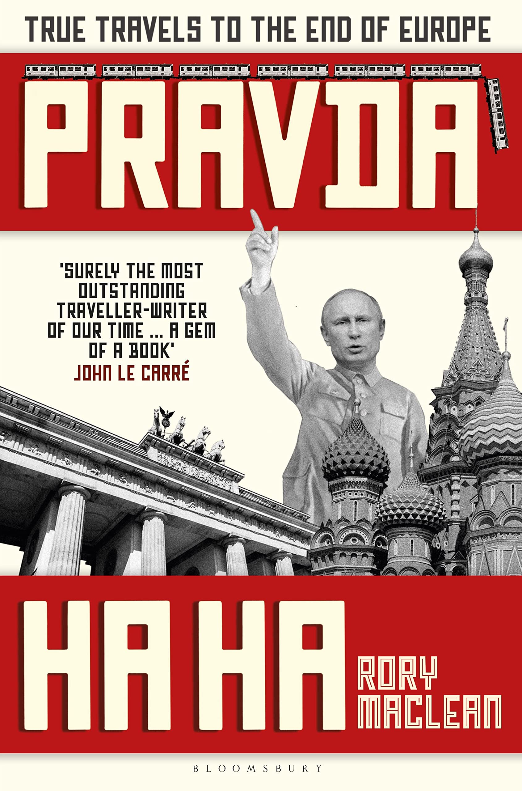 Pravda Ha Ha: True Travels to the End of Europe: MacLean, Rory ...