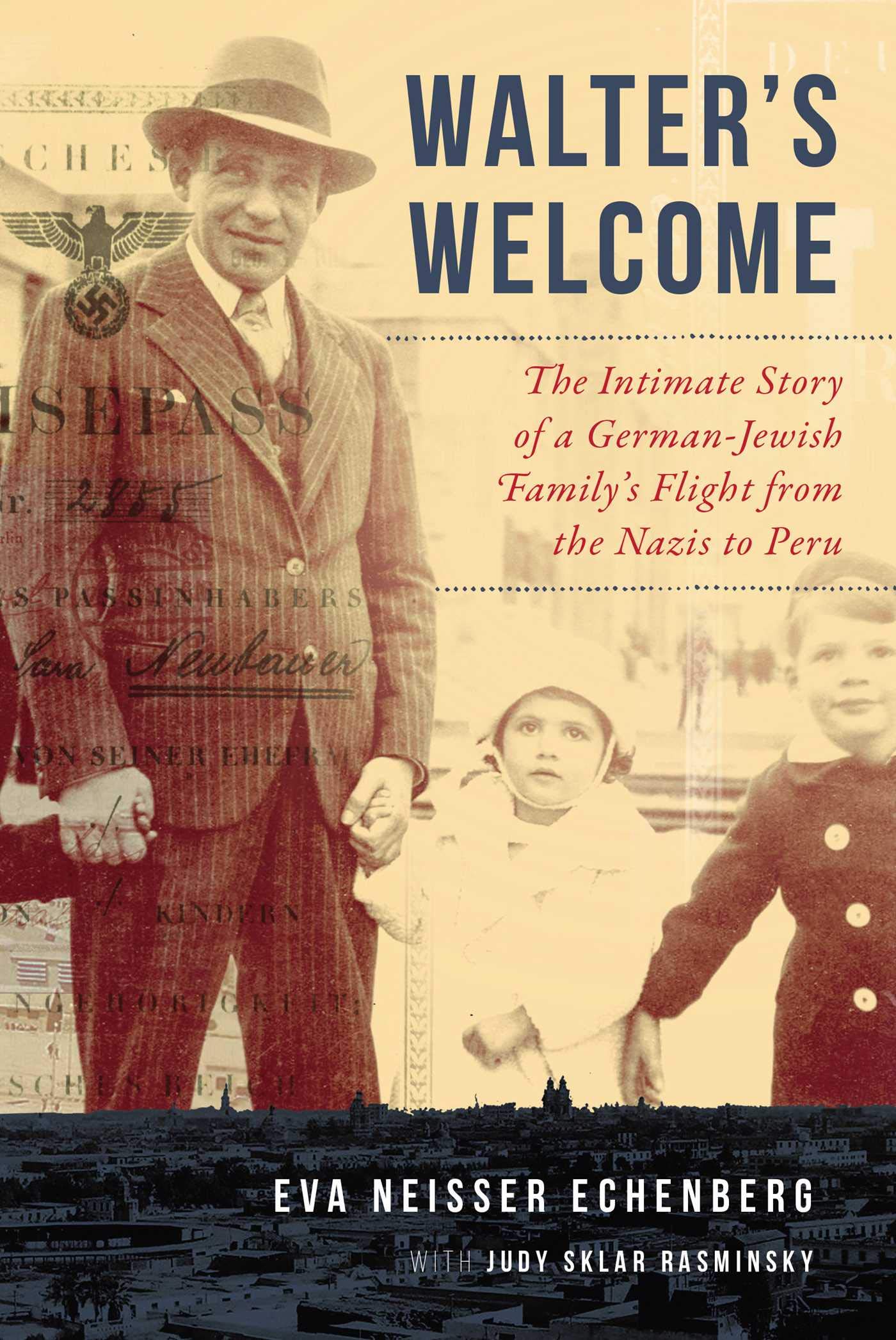 Walter's Welcome: The Intimate Story of a German-Jewish Family's Flight ...