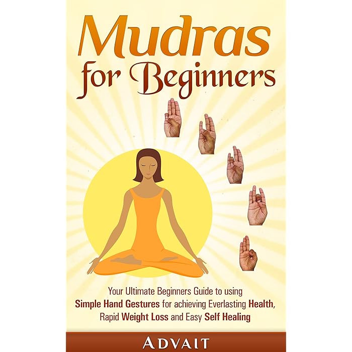 Buy Mudras for Beginners: Your Ultimate Beginners Guide to using Simple ...