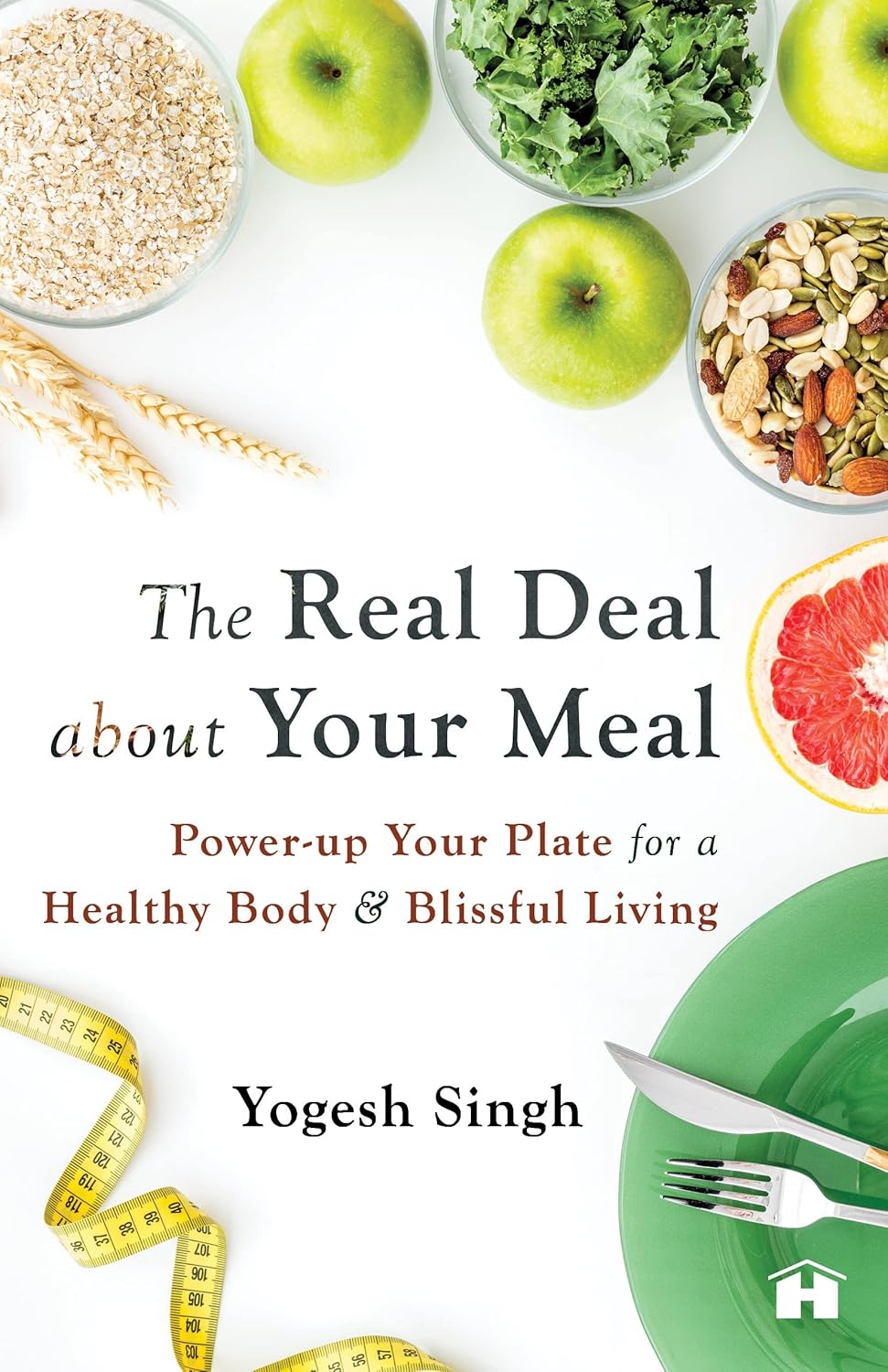 The Real Deal about Your Meal: Power-up Your Plate for a Healthy Body ...