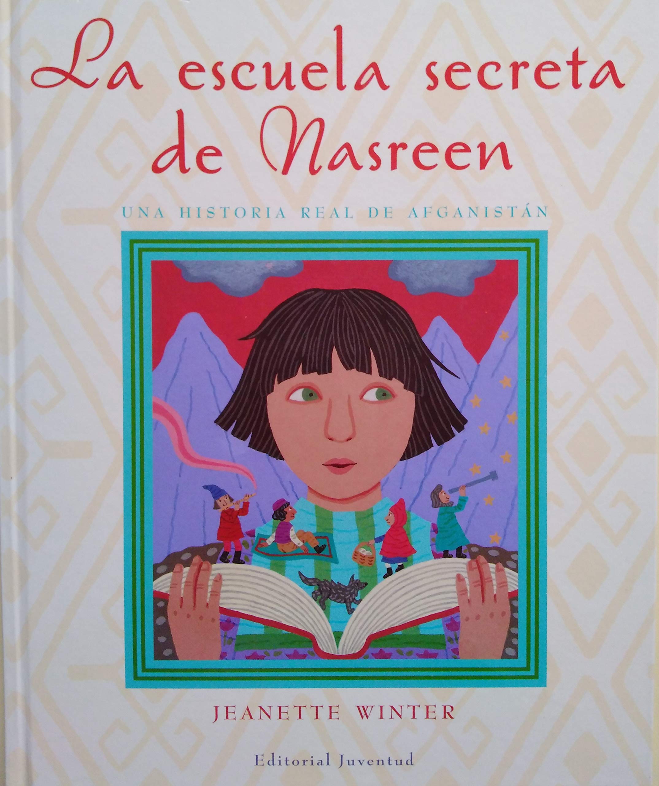 La escuela secreta de Nasreen: UNA HISTORIA REAL DE AFGANISTÁN (Spanish ...