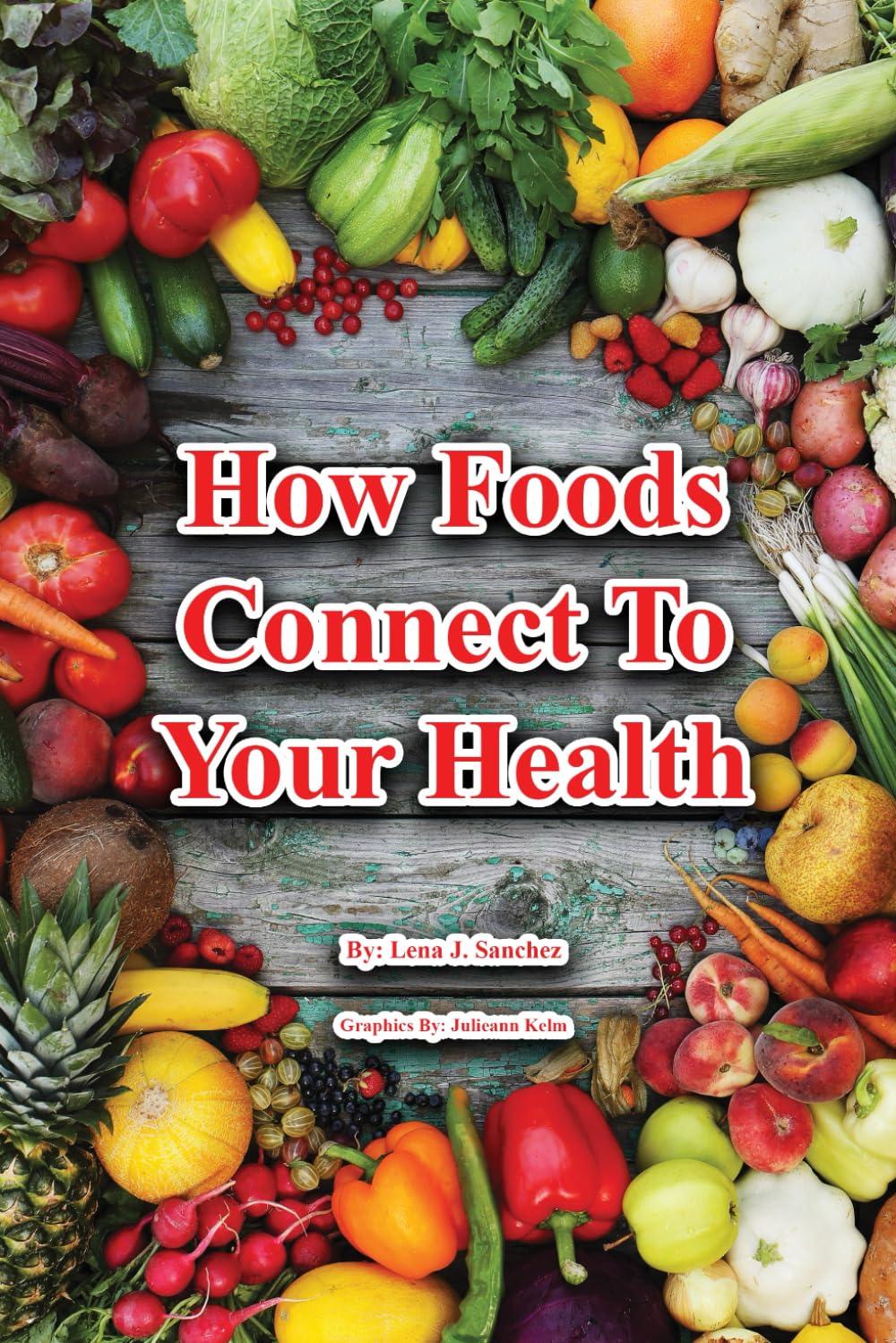 How Foods Connect to Your Health: Amazon.co.uk: Sanchez, Lena Joyce ...