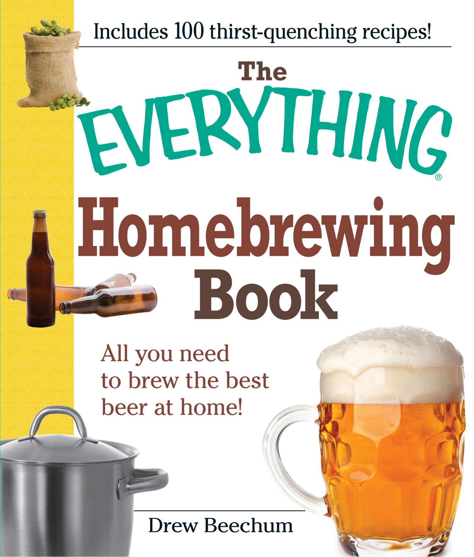 The Everything Homebrewing Book: All you need to brew the best beer at ...