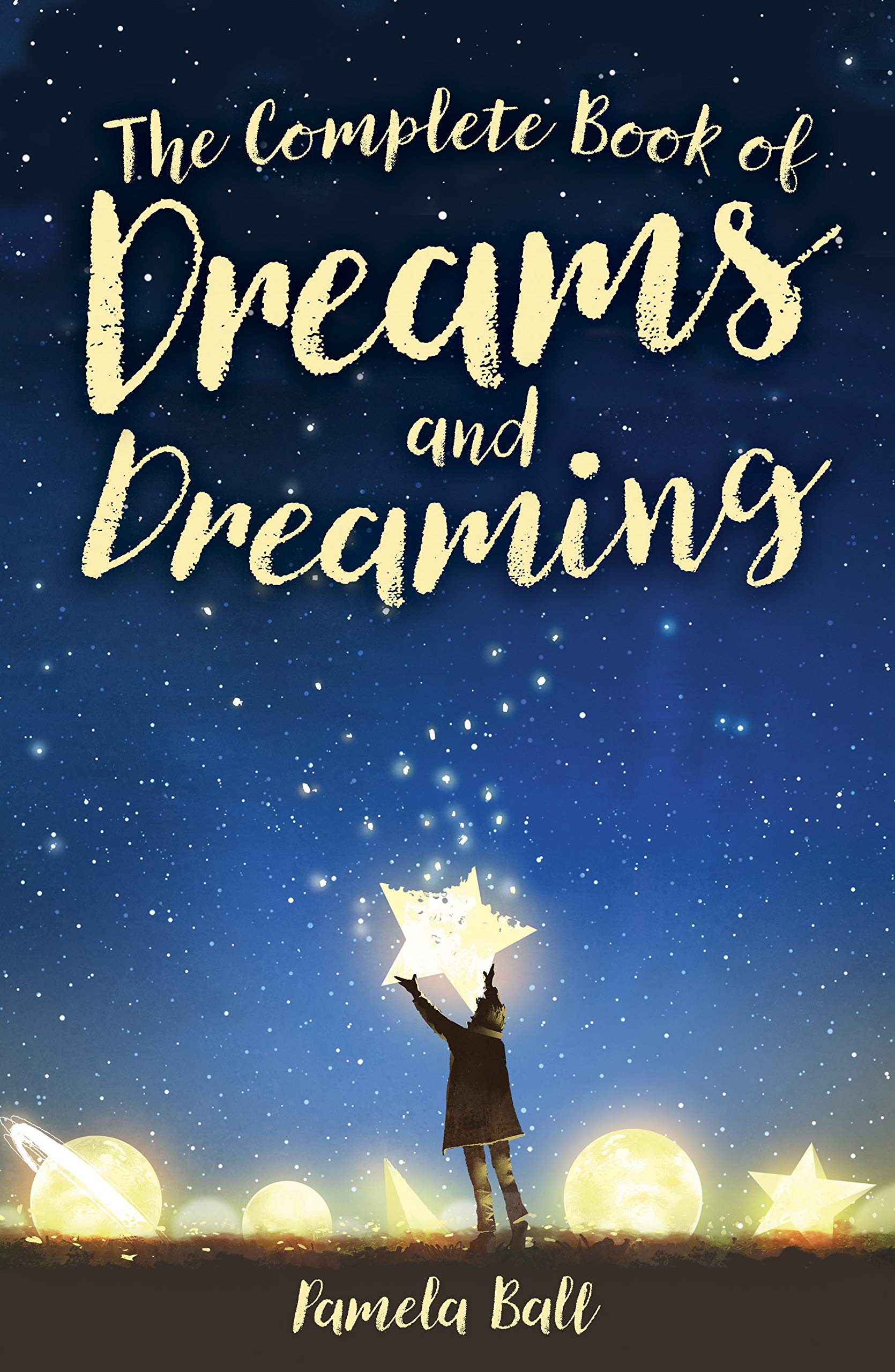 The Complete Book of Dreams and Dreaming: Ball, Pamela: 9781788887960 ...