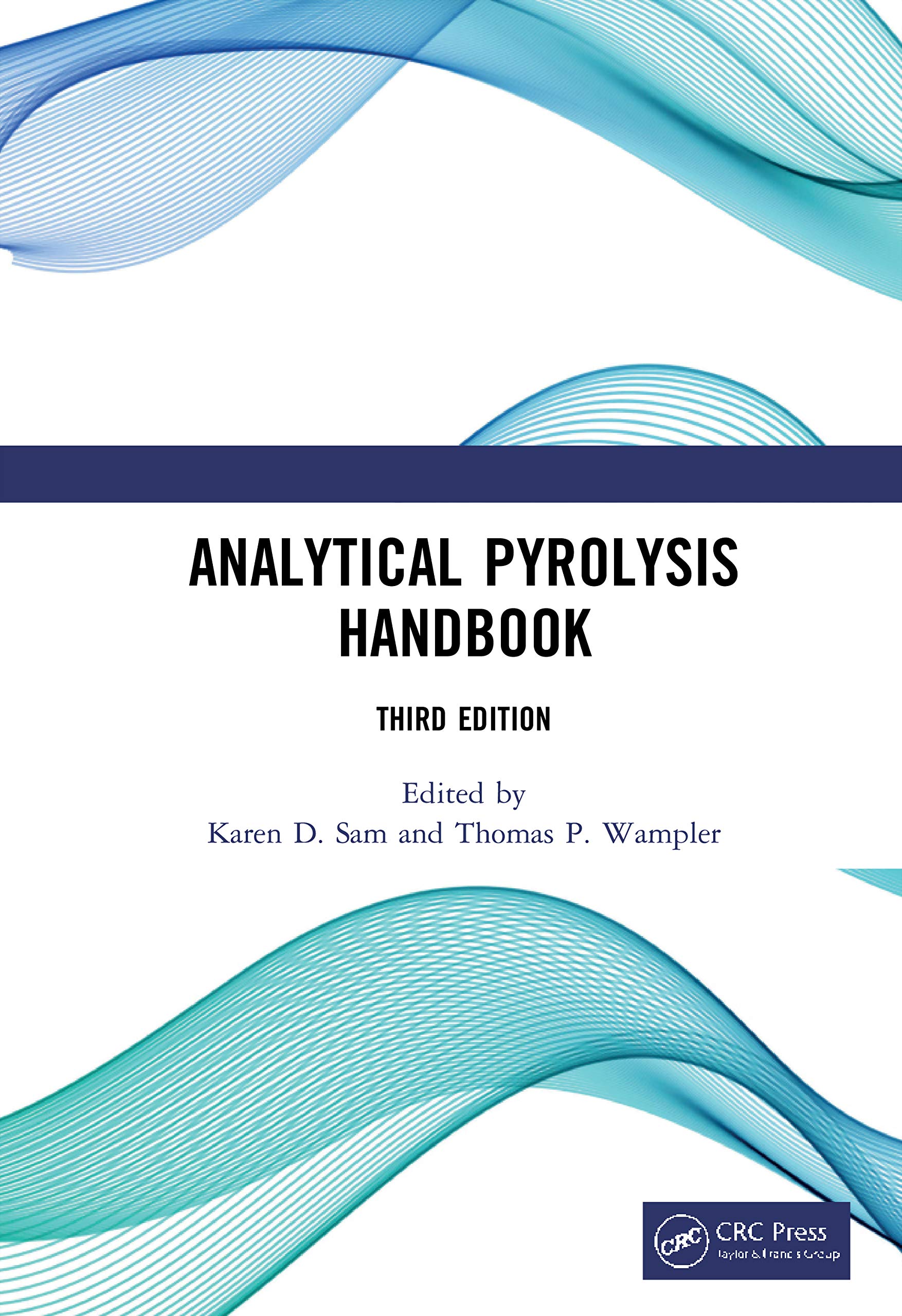Analytical Pyrolysis Handbook: Third Edition: Sam, Karen D., Wampler ...