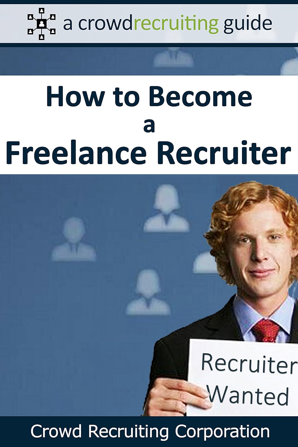 Amazon.com: How to Become a Freelance Recruiter: A Crowd Recruiting ...