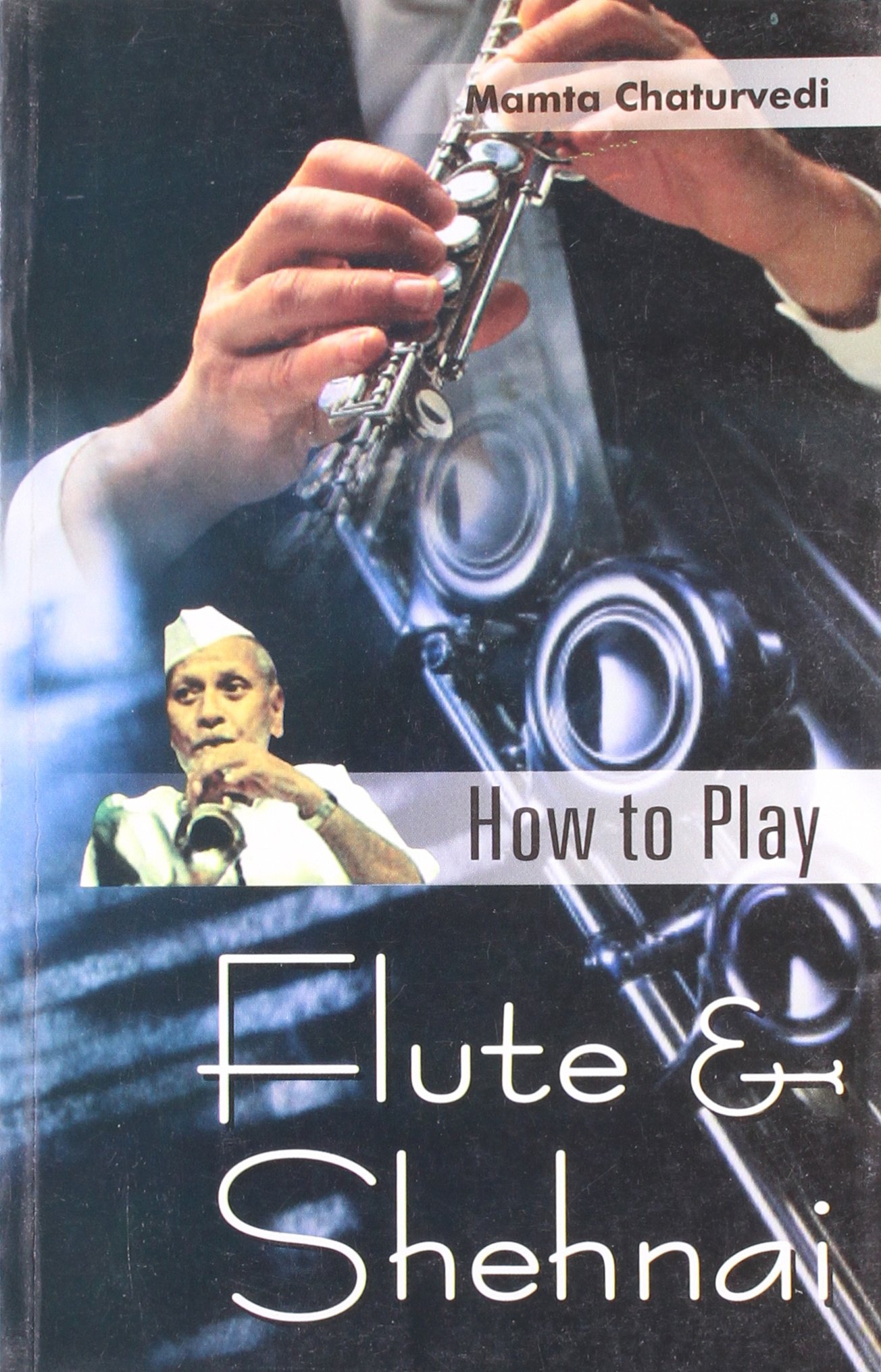 How To Play Flute & Shehnai: Chaturvedi, Mamta: 9788128814761: Amazon ...