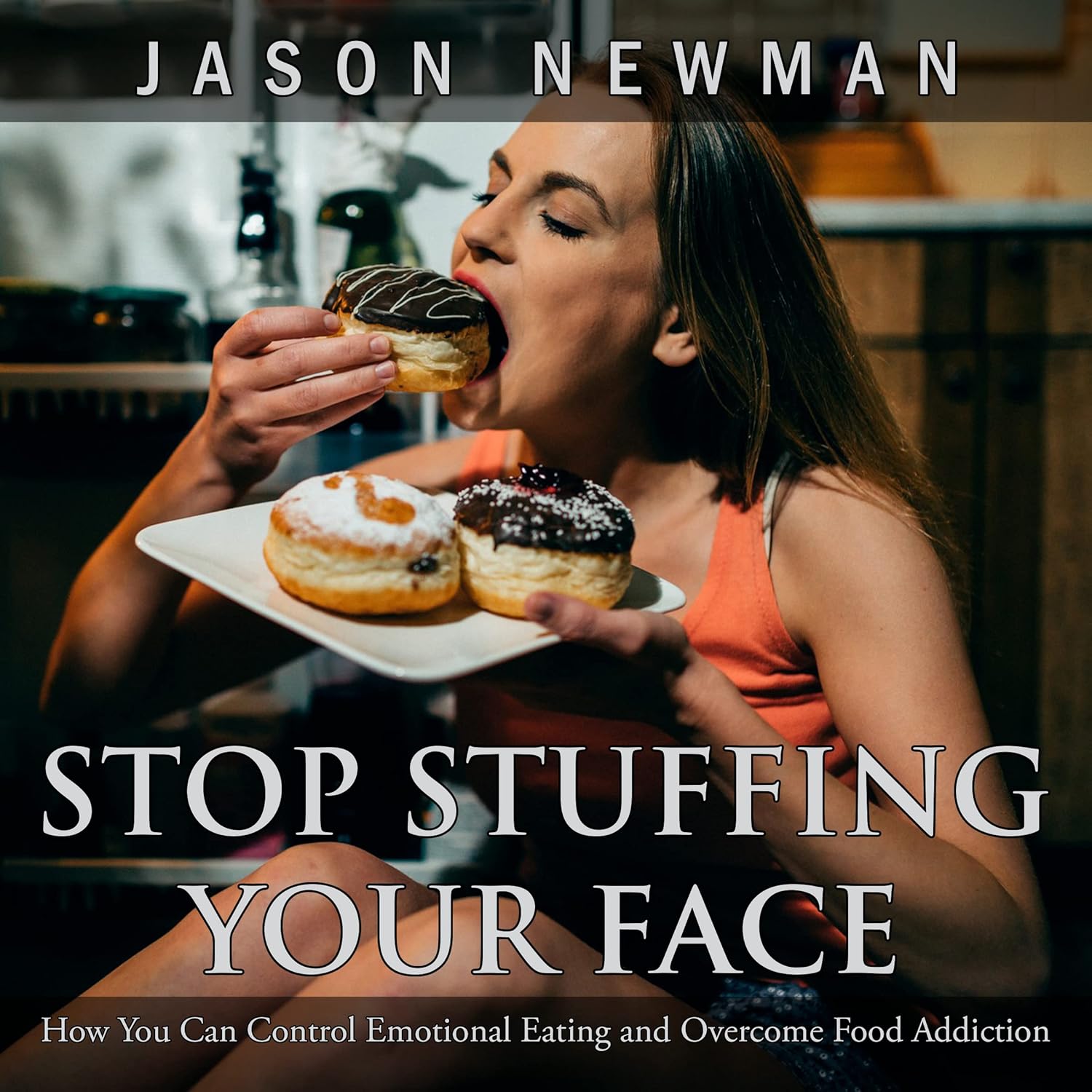 Stop Stuffing Your Face: How You Can Control Emotional Eating and ...