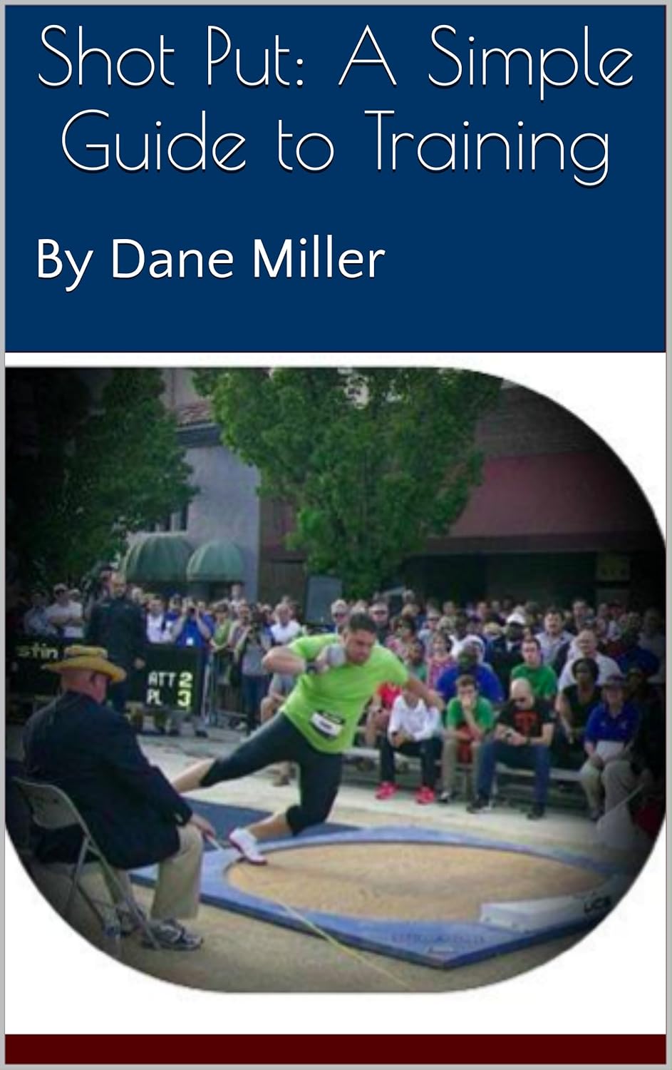 Amazon.com: Shot Put: A Simple Guide to Training: By Dane Miller eBook ...