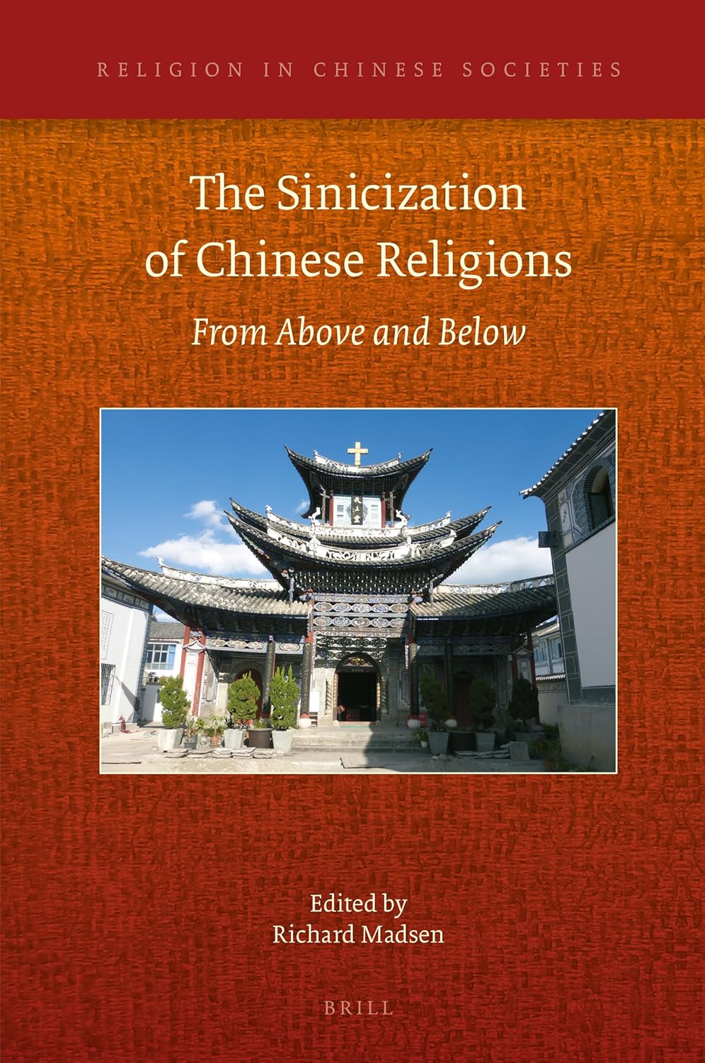 The Sinicization of Chinese Religions: From Above and Below (Religion ...