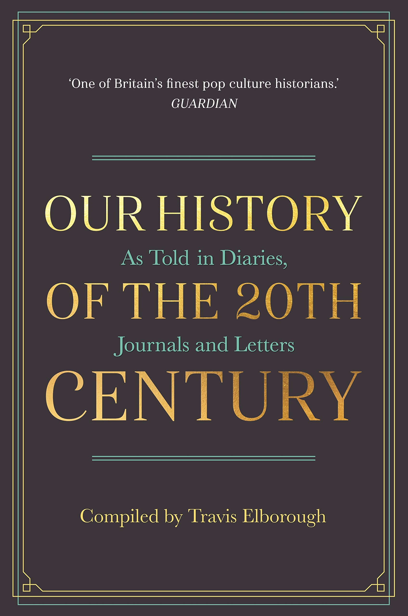 Our History of the 20th Century: As Told in Diaries, Journals and ...