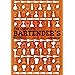 Complete Bartender's Guide: Expert Advice on Equipment, Bar Craft, Cocktails and the Wide World ...