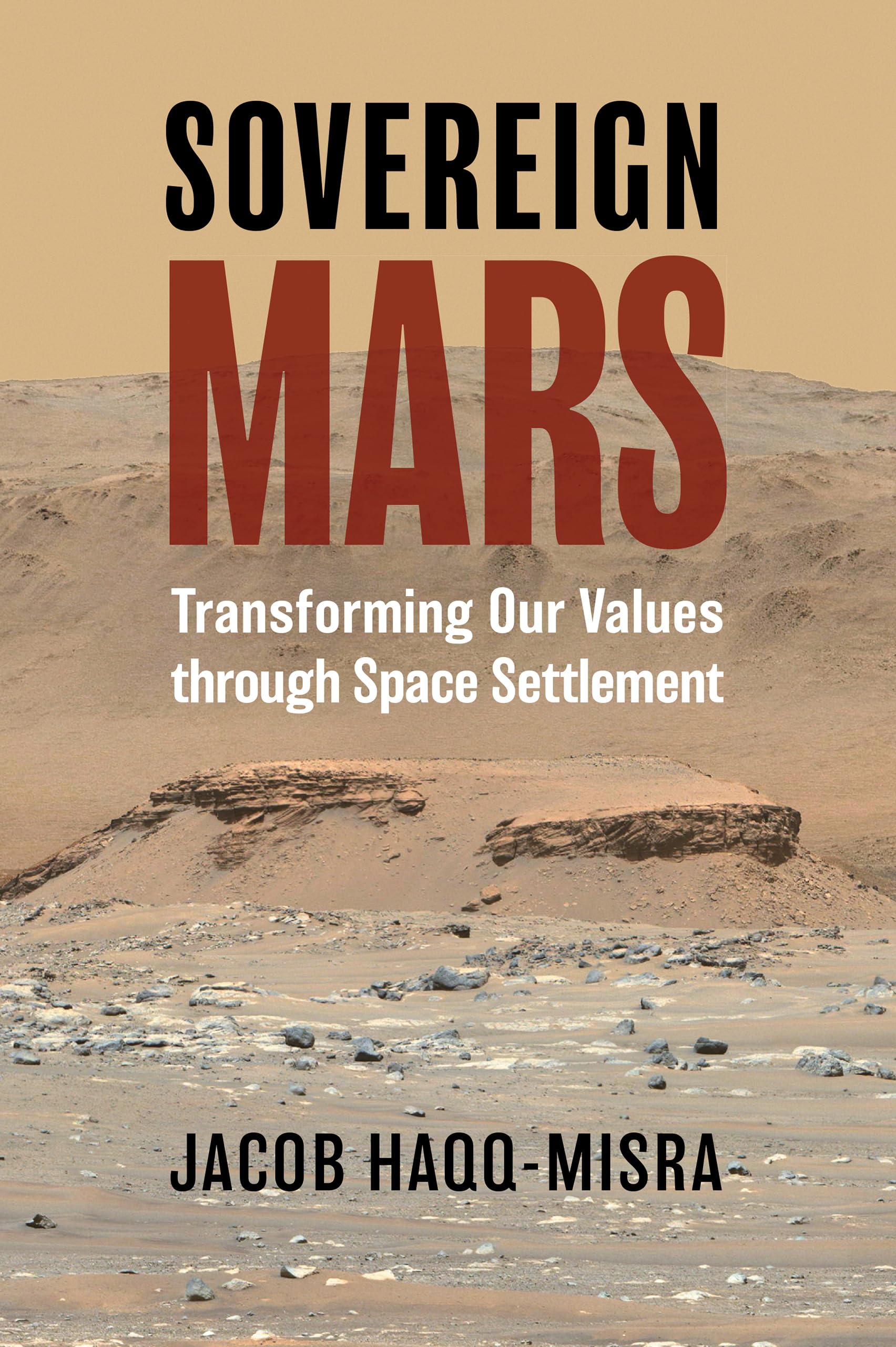 Sovereign Mars: Transforming Our Values through Space Settlement: Haqq ...