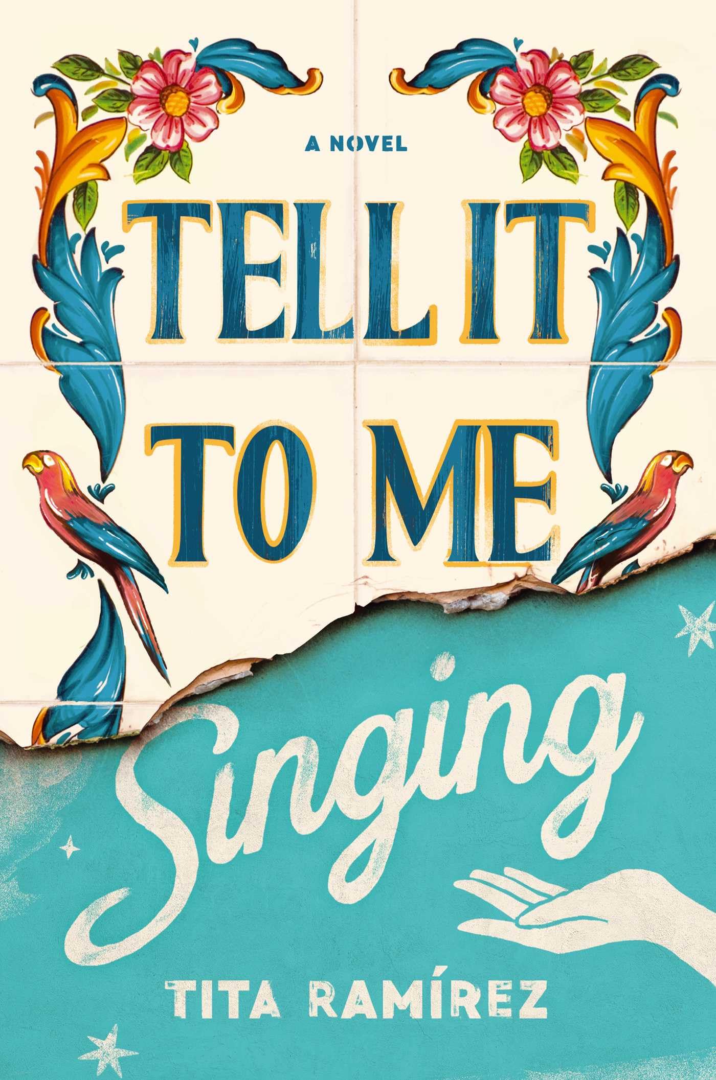 Tell It to Me Singing: A Novel: Ramirez, Tita: 9781982157319: Amazon ...
