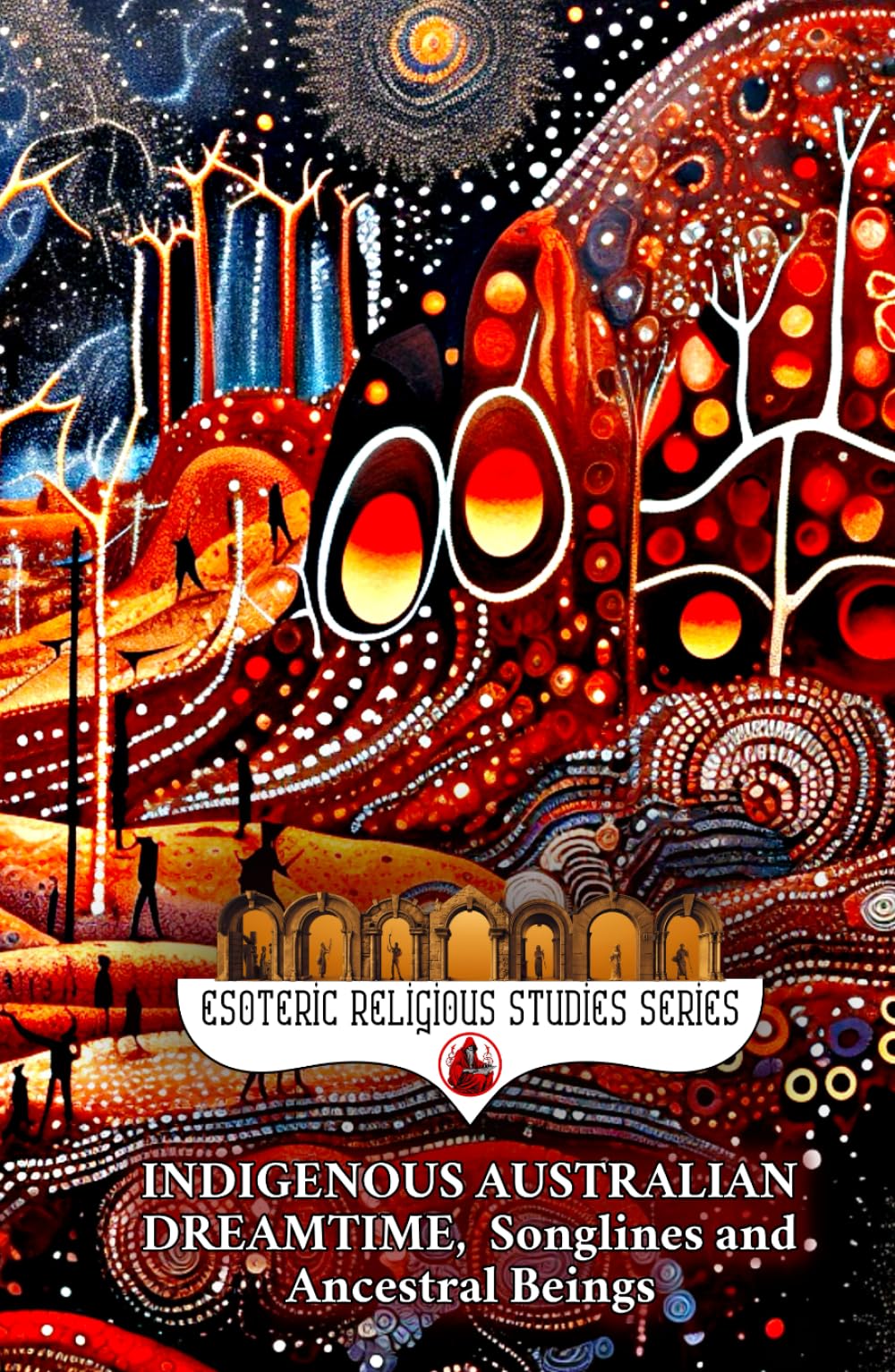 Indigenous Australian Dreamtime, Songlines and Ancestral Beings: The ...