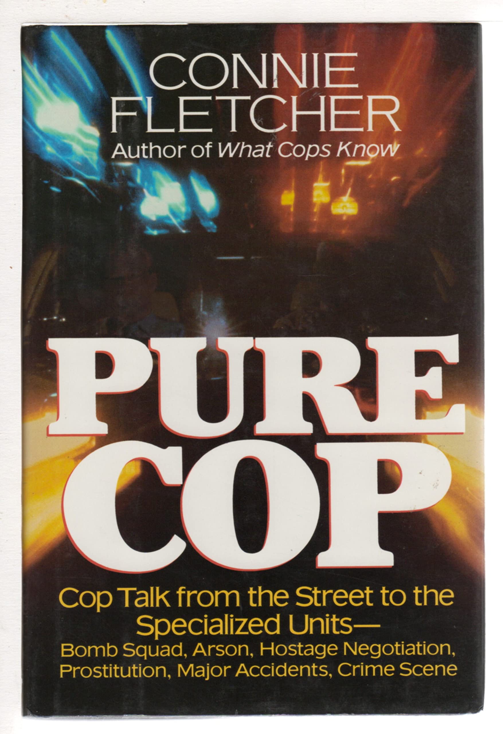 Pure Cop: Cop Talk from the Street to the Specialized Units-Bomb Squad ...