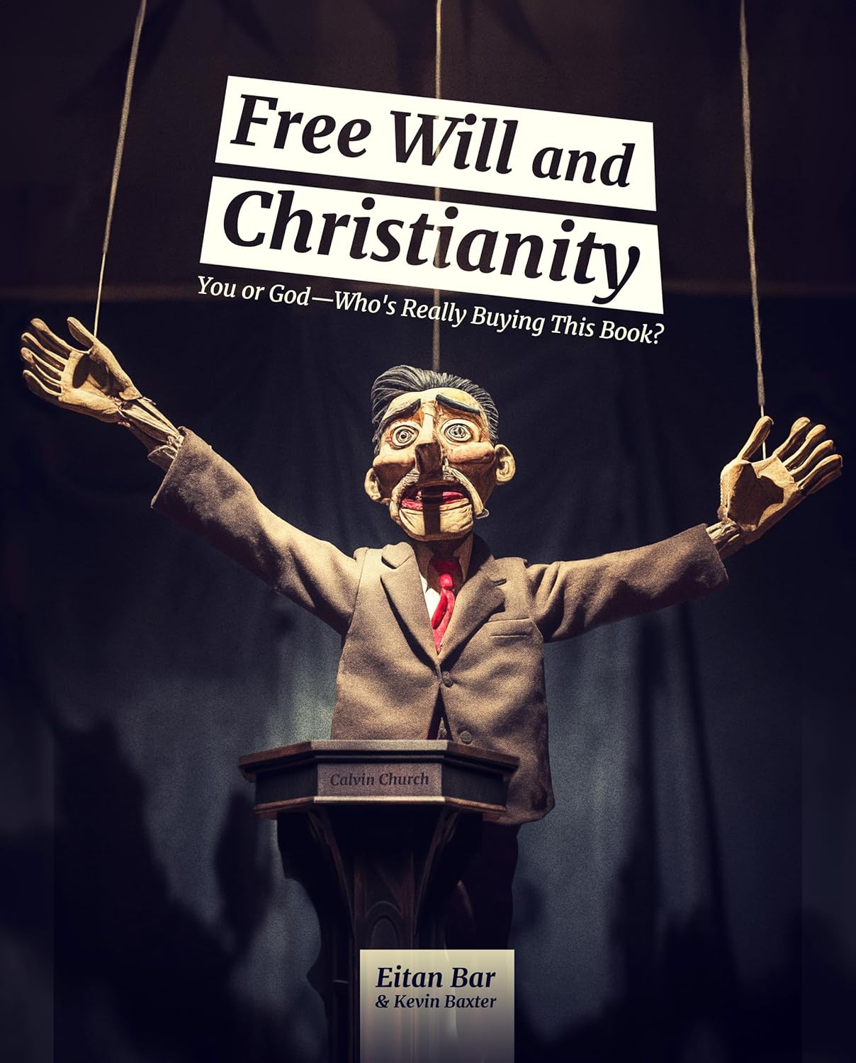 Amazon.com: Free Will and Christianity: You or God—Who's Really Buying ...