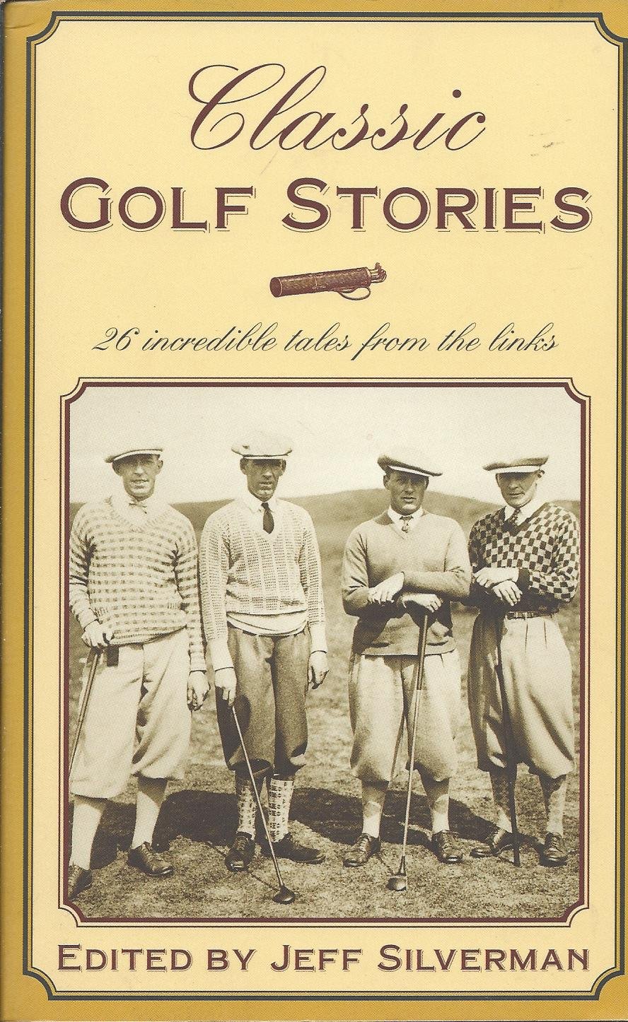 Classic Golf Stories: 26 Incredible Tales from the Links: Silverman ...