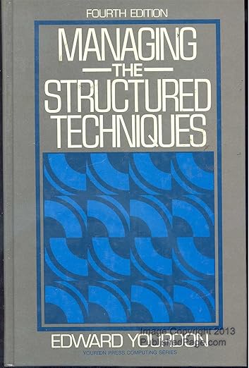 Managing the Structured Techniques (Yourdon Press Computing Series ...