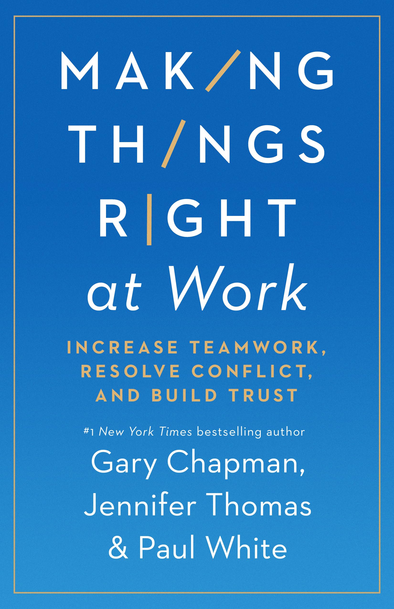 Making Things Right at Work: Increase Teamwork, Resolve Conflict, and ...
