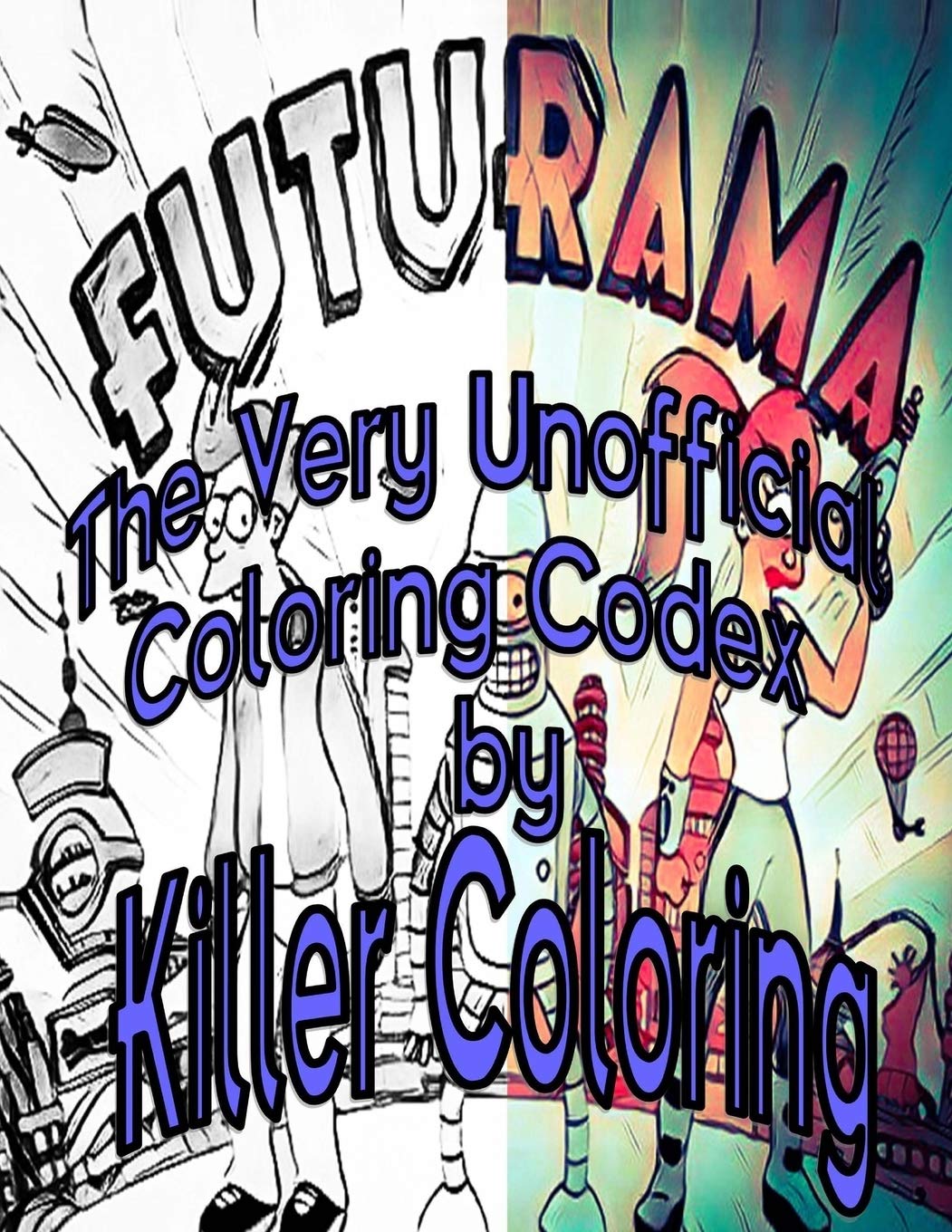 Killer Coloring Futurama Very Unofficial Futurama Coloring Codex Volume ...