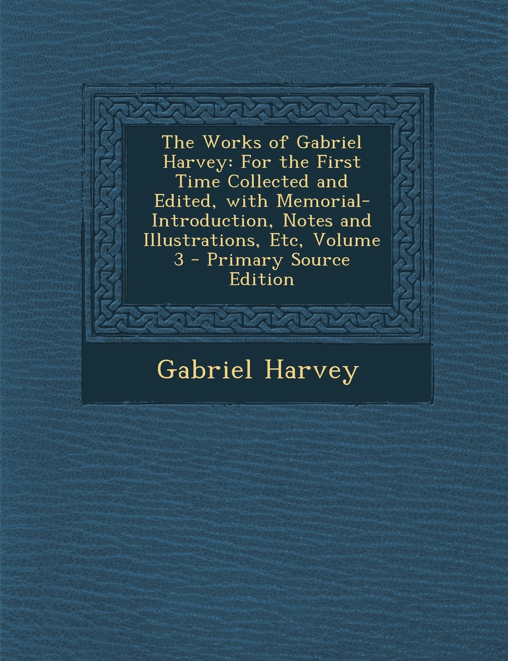 Amazon.co.jp: The Works of Gabriel Harvey: For the First Time Collected ...