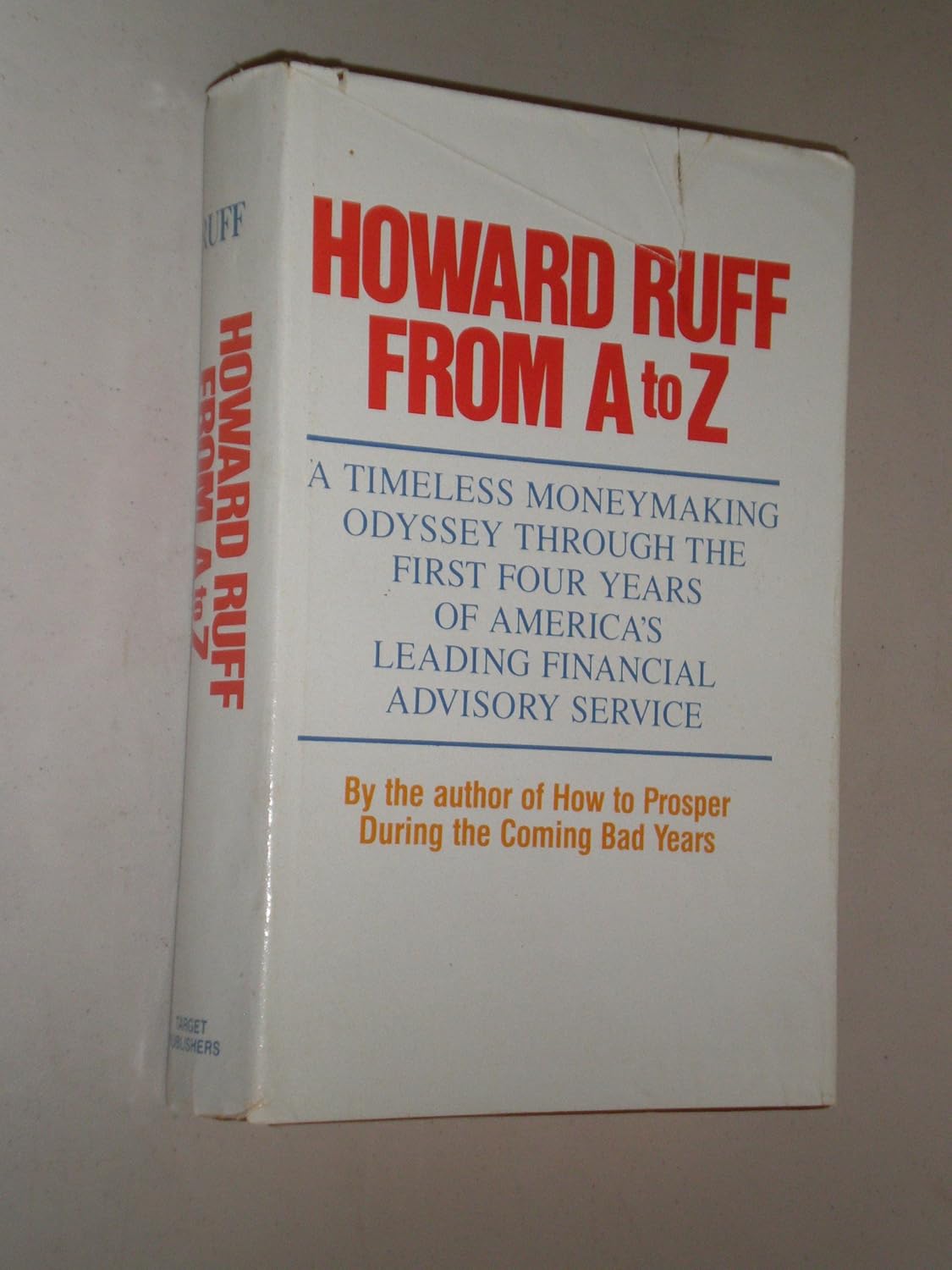 Howard Ruff from A to Z: A timeless money making odyssey through the ...