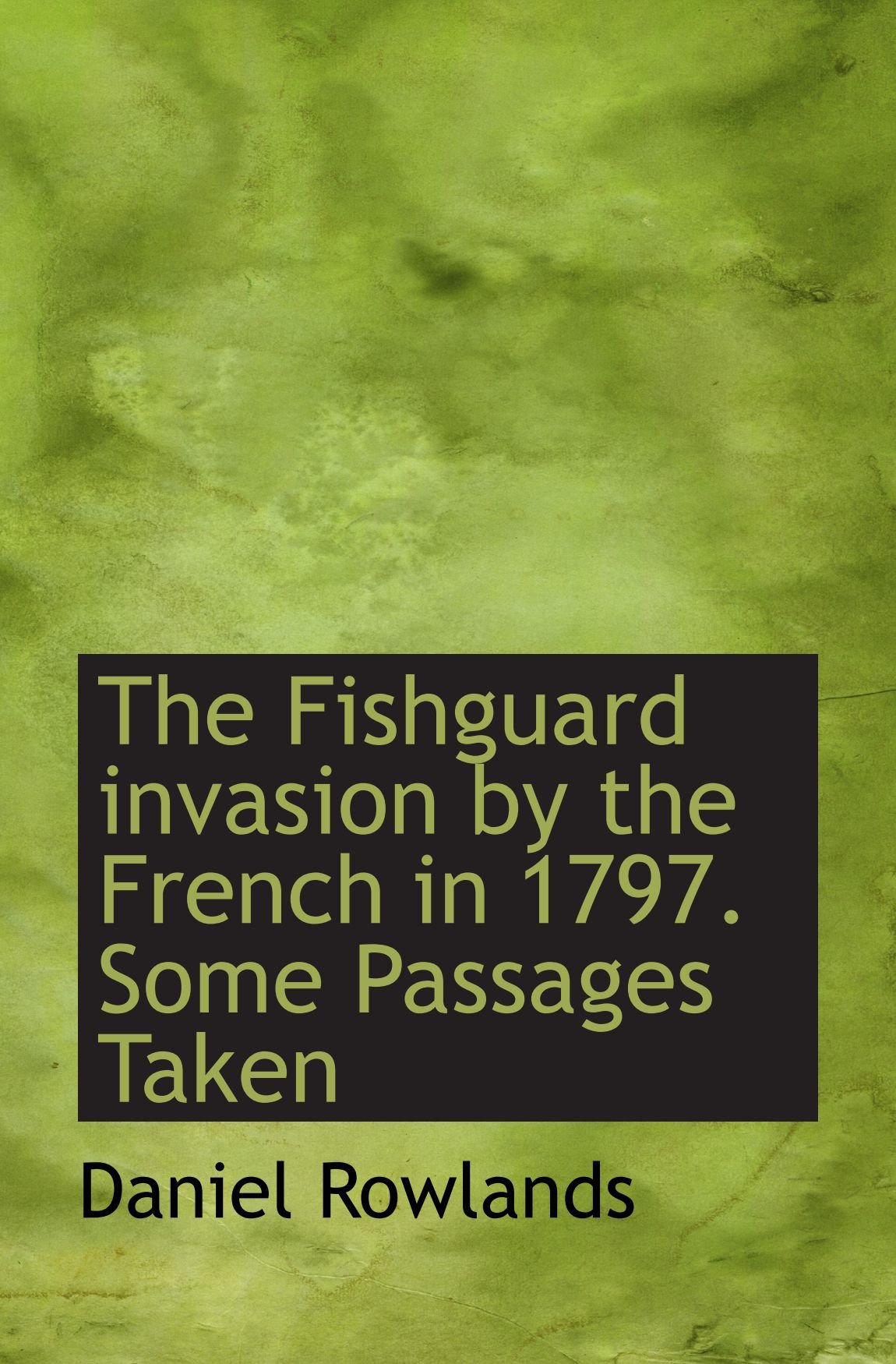Amazon.com: The Fishguard invasion by the French in 1797. Some Passages ...
