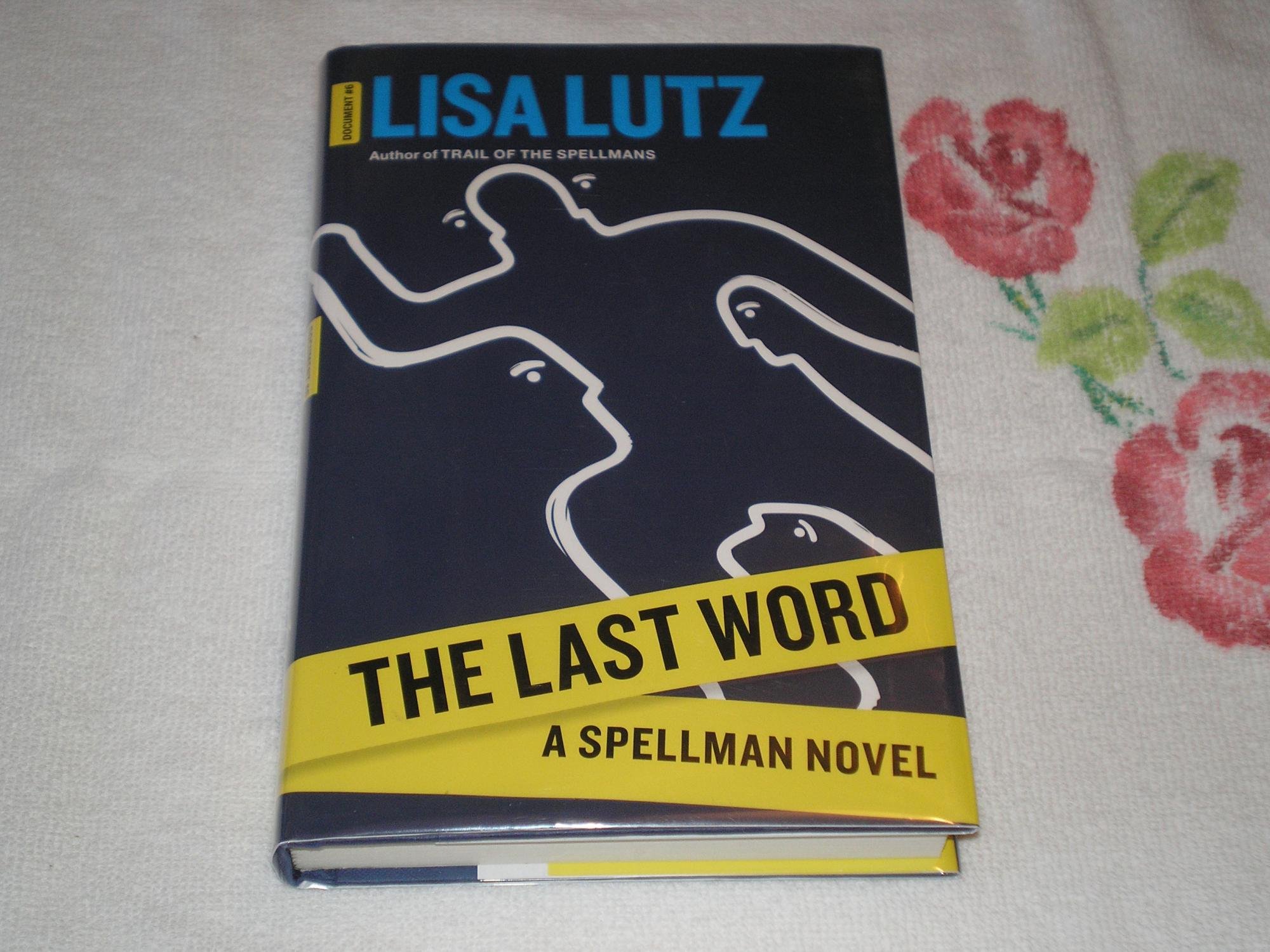 The Last Word: A Spellman Novel (Spellman: Document, 6): Lutz, Lisa ...