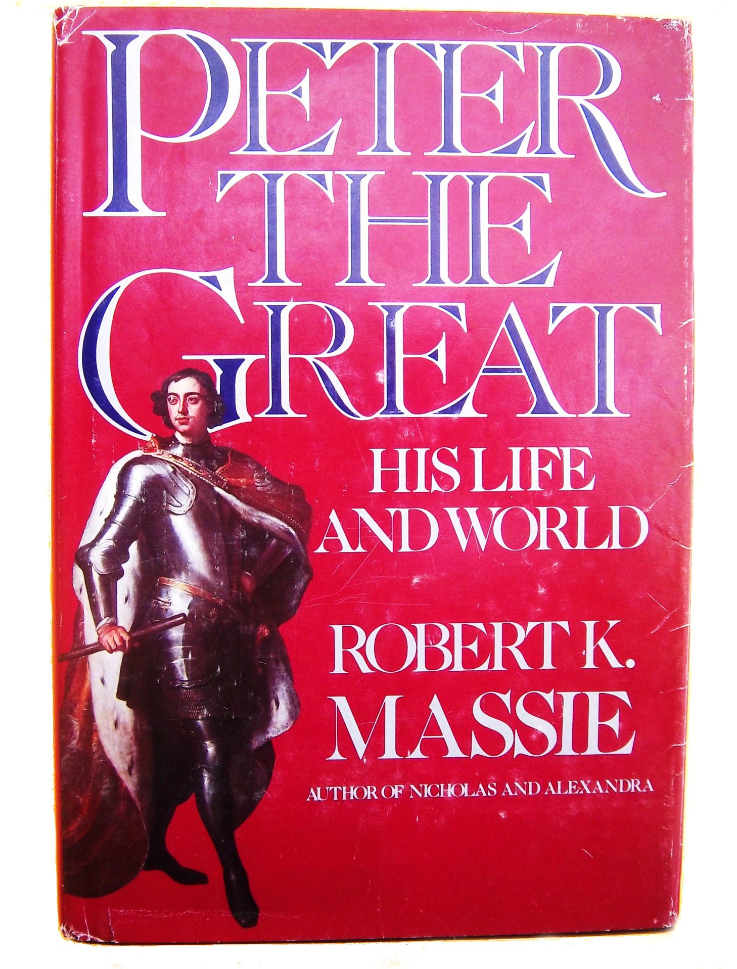 Peter the Great: His Life and His World: Massie, Robert K ...