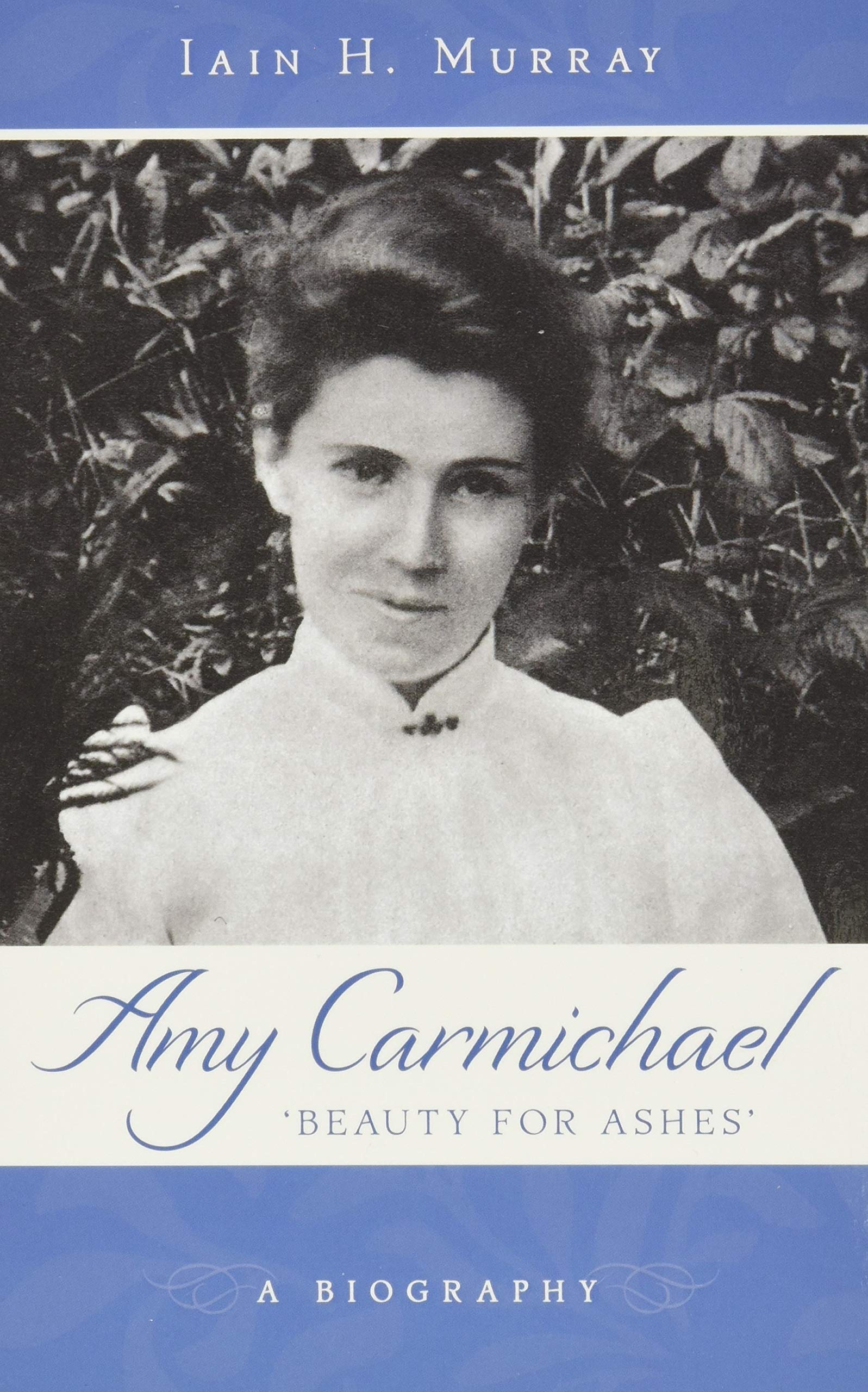 Amy Carmichael: Iain H. Murray: 9781848715523: Amazon.com: Books