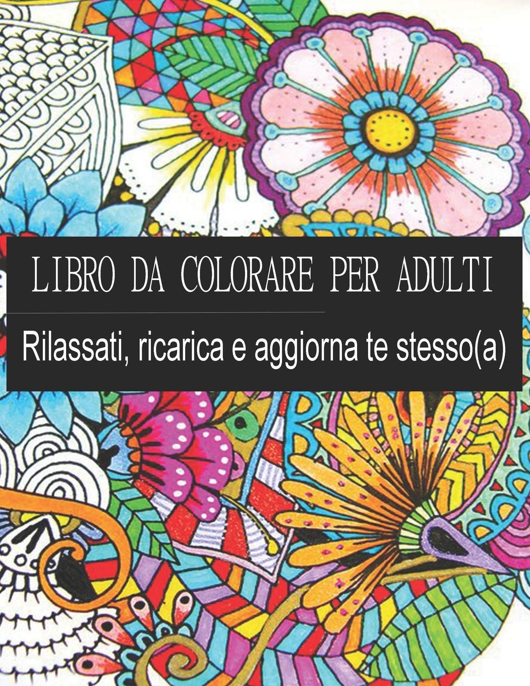 Libro Da Colorare Per Adulti Rilassati Ricarica E Aggiorna Te