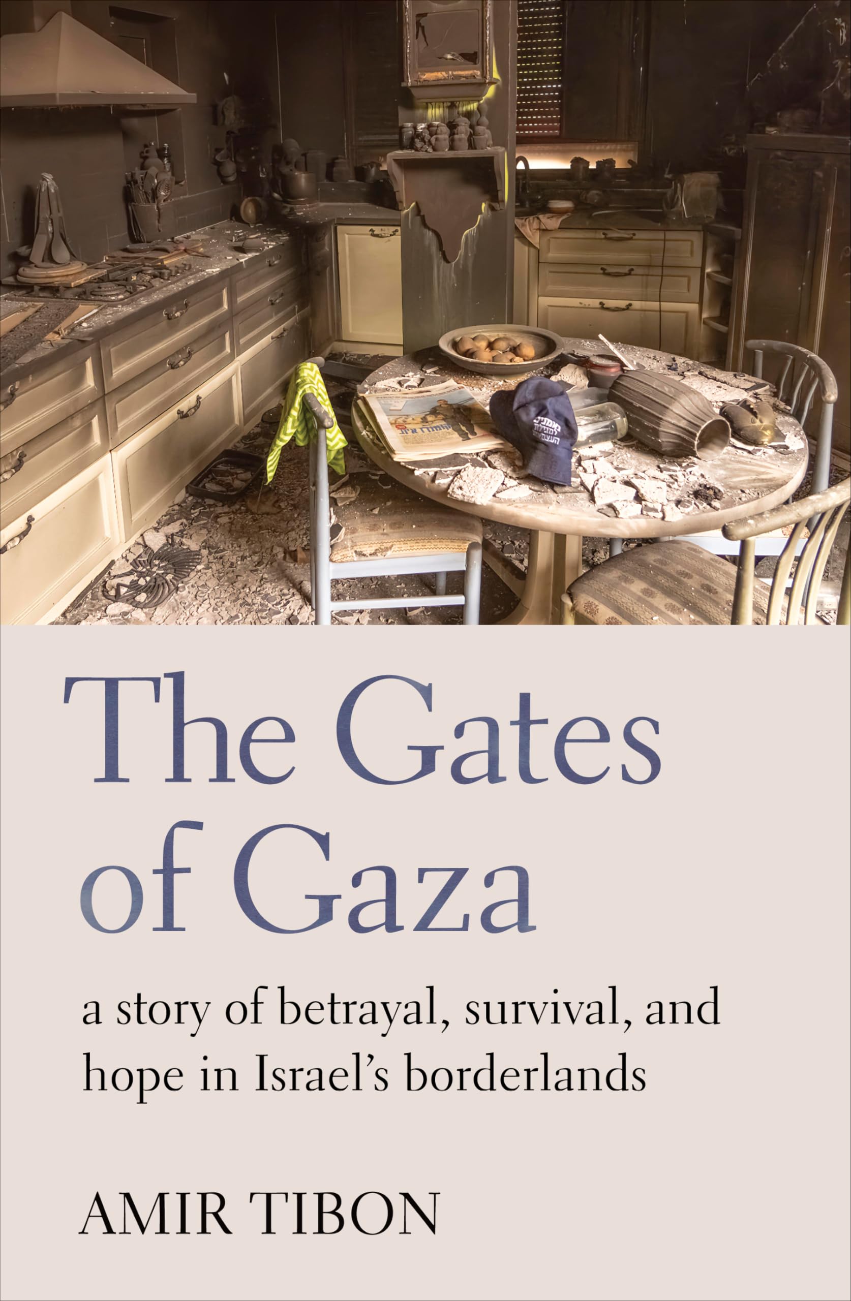 The Gates of Gaza: a story of betrayal, survival, and hope in Israel’s ...