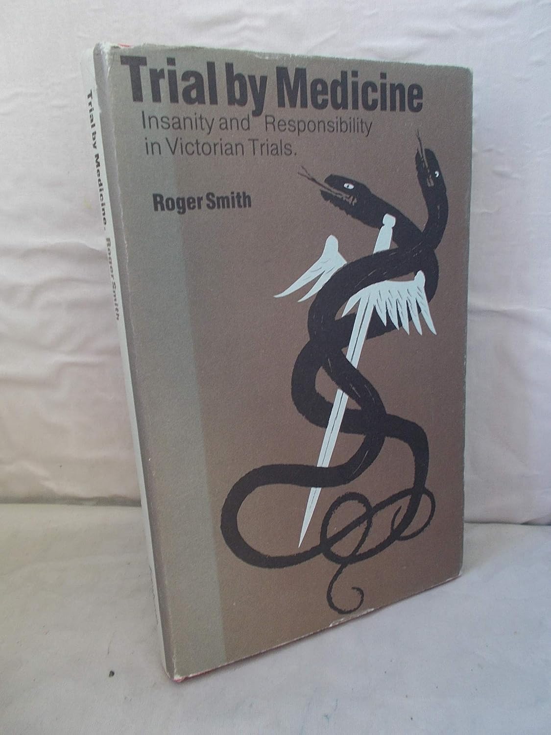 Trial by Medicine: Insanity and Responsibility in Victorian Trials ...