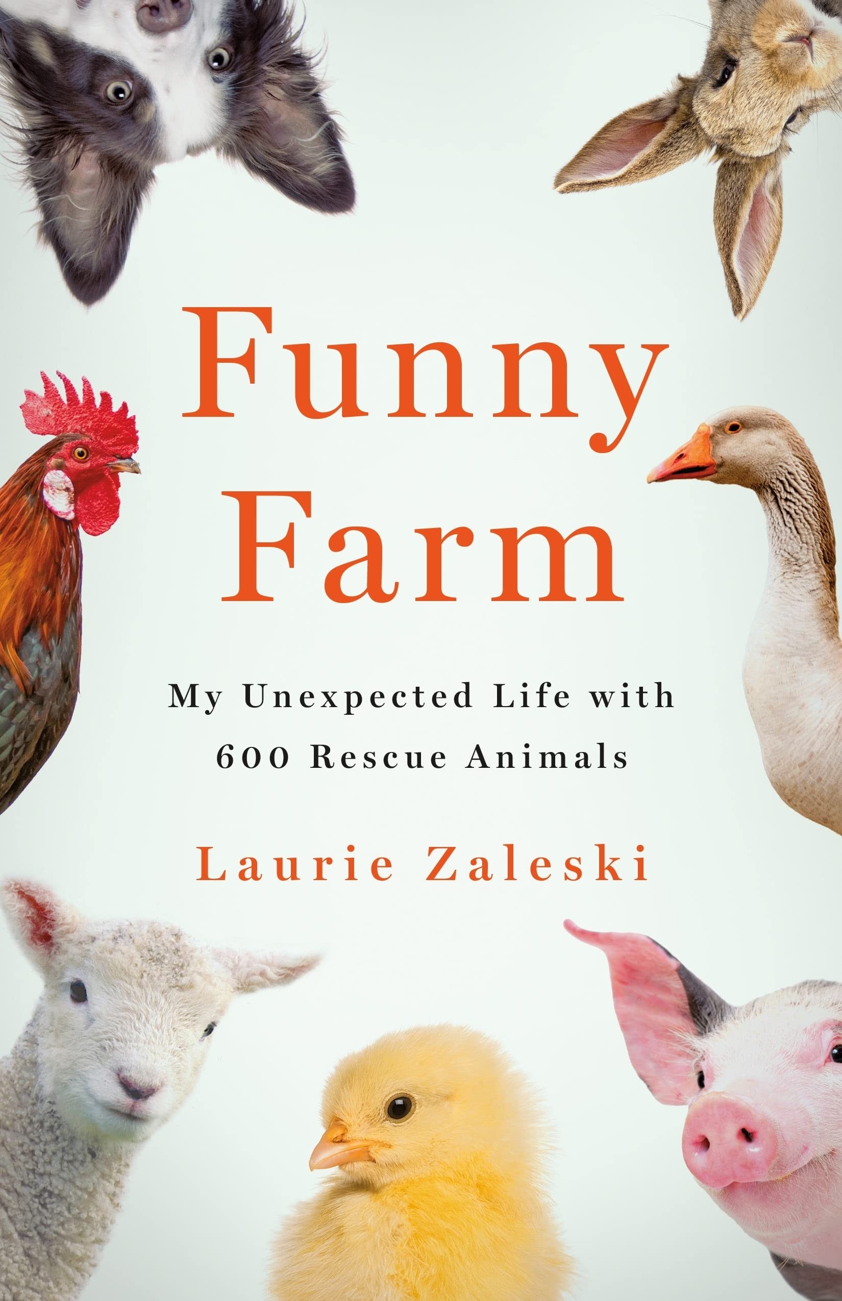 Amazon.com: Funny Farm: My Unexpected Life with 600 Rescue Animals ...