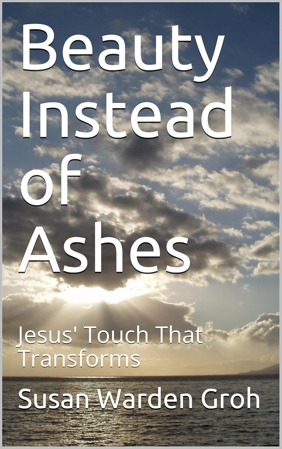 Beauty Instead of Ashes: Gaining Perspective for Life from Jesus ...