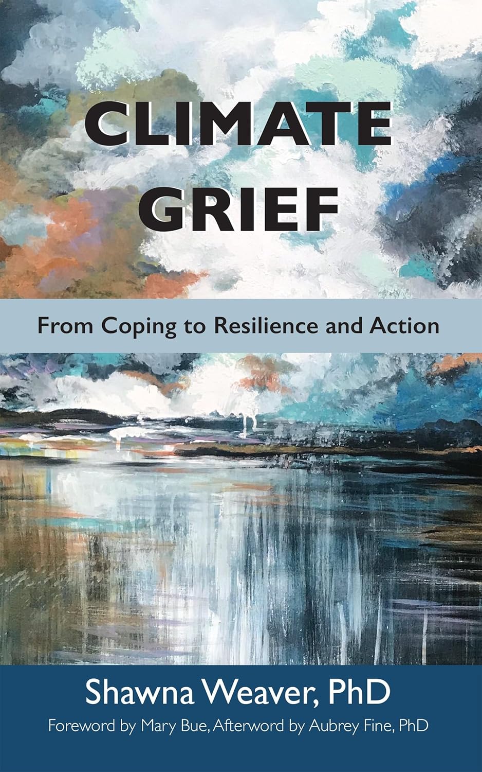 Climate Grief: From Coping to Resilience and Action: Weaver, Shawna ...